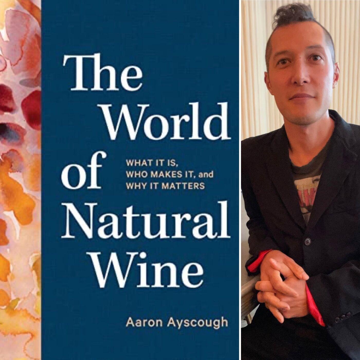Aaron Ayscough, "The World of Natural Wine" - The Wine List (podcast ...