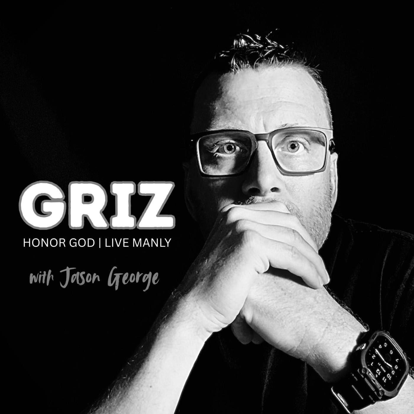 E-12: The Crisis of Male Character in America! - THE GRIZ PODCAST ...
