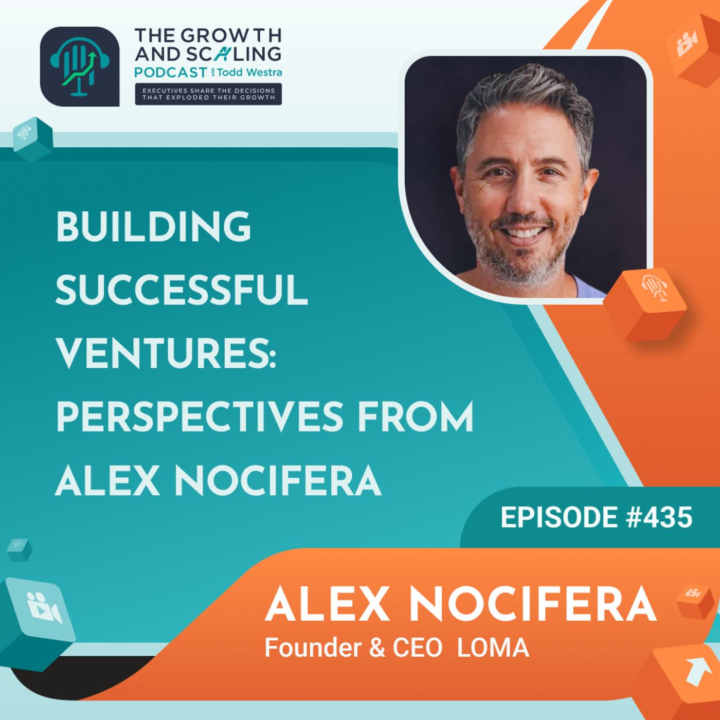 Ep#435 Alex Nocifera: Building Successful Ventures: Perspectives from ...