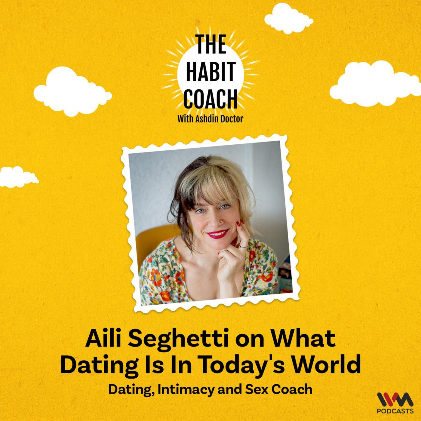 Aili Seghetti on What Dating Is In Today's World - The Habit Coach with ...