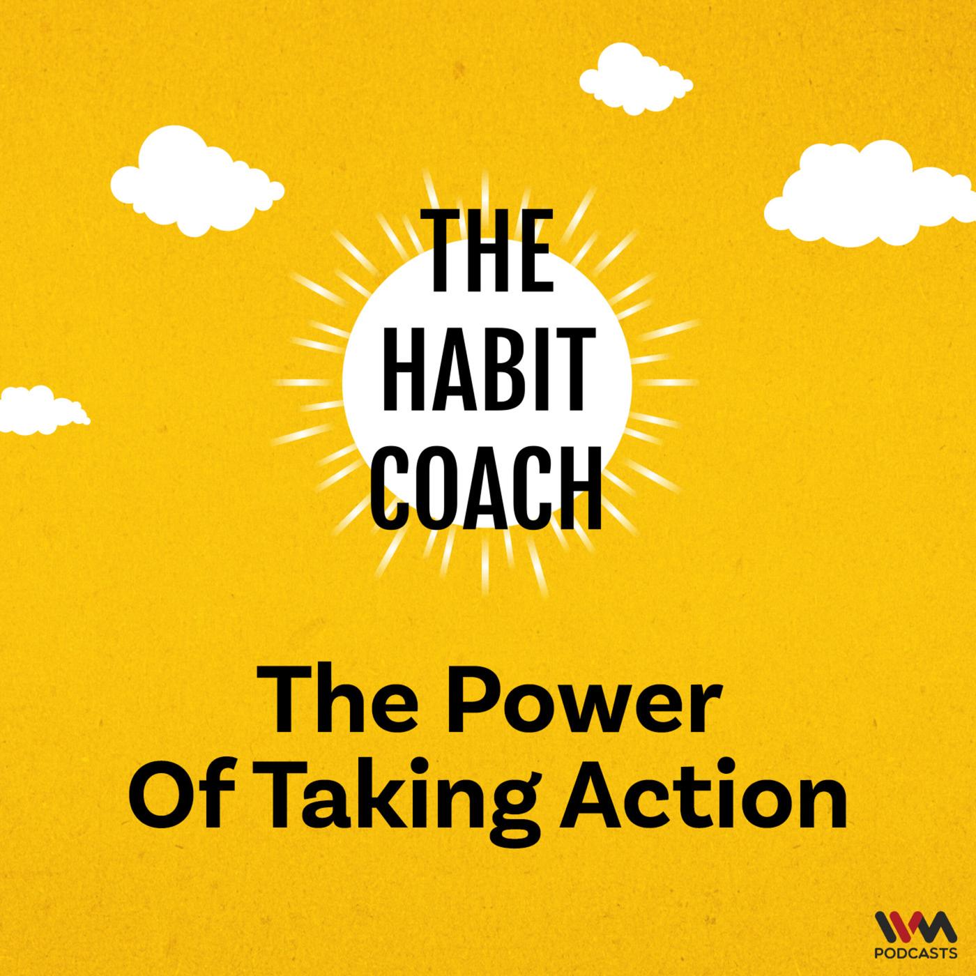 The Power Of Taking Action - The Habit Coach with Ashdin Doctor ...