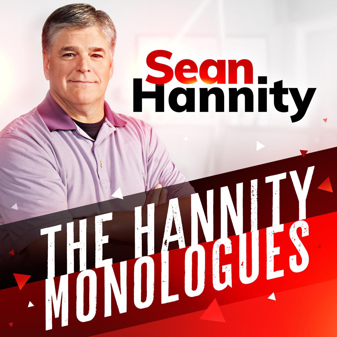 The Hannity Monologues (podcast) - Sean Hannity | Listen Notes