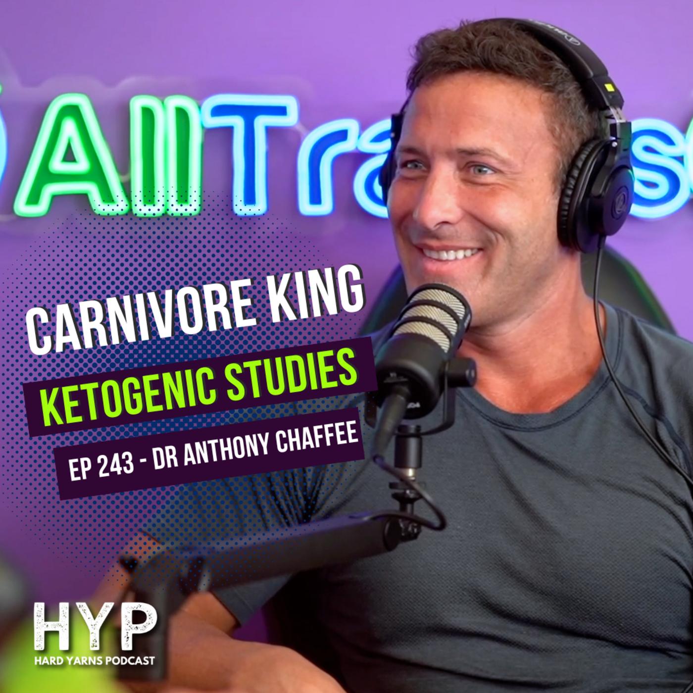 #243 - Dr Anthony Chaffee - Carnivore King - Ketogenic Diet | Listen Notes