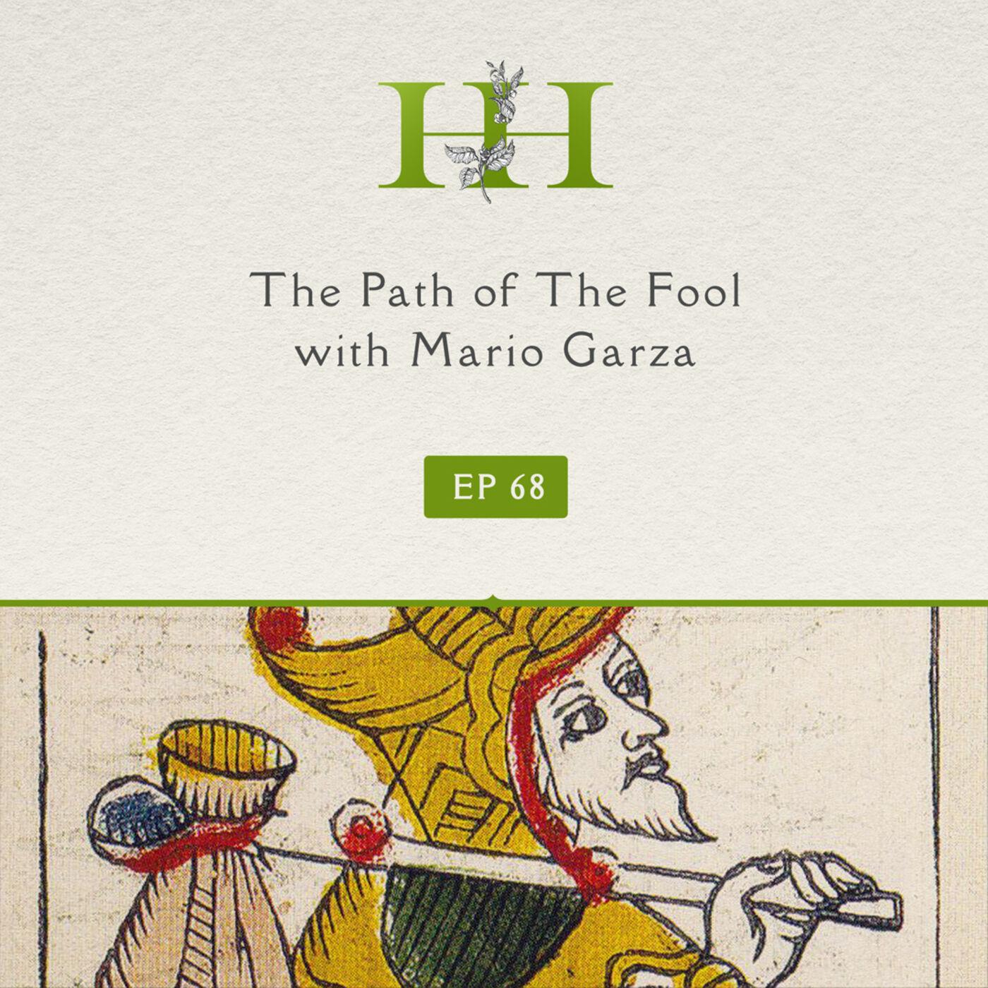 The Path of the Fool with Mario Garza - Ep. 68 - The Healing Home ...