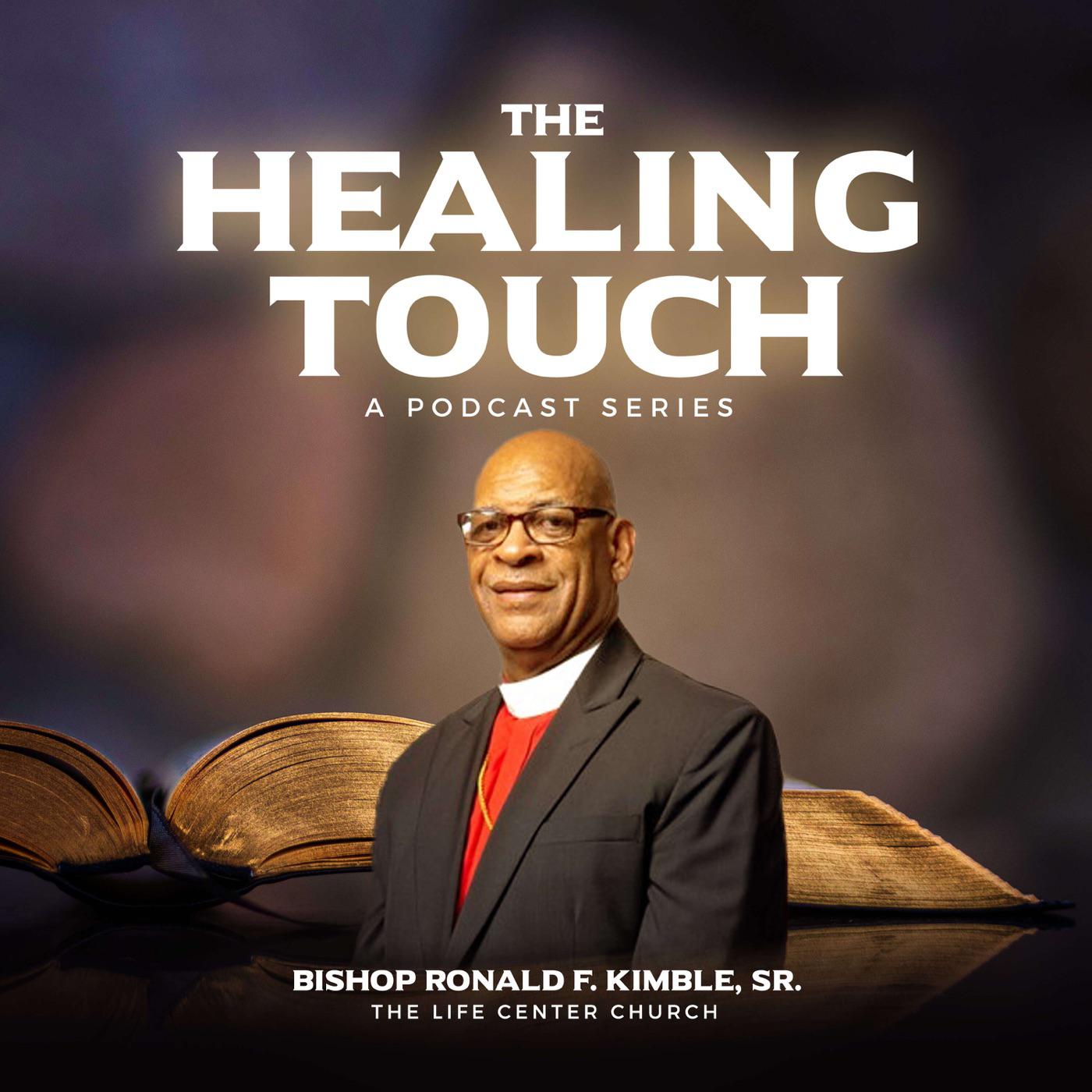 The Healing Touch (podcast) - Bishop Ronald F. Kimble Sr. | Listen Notes