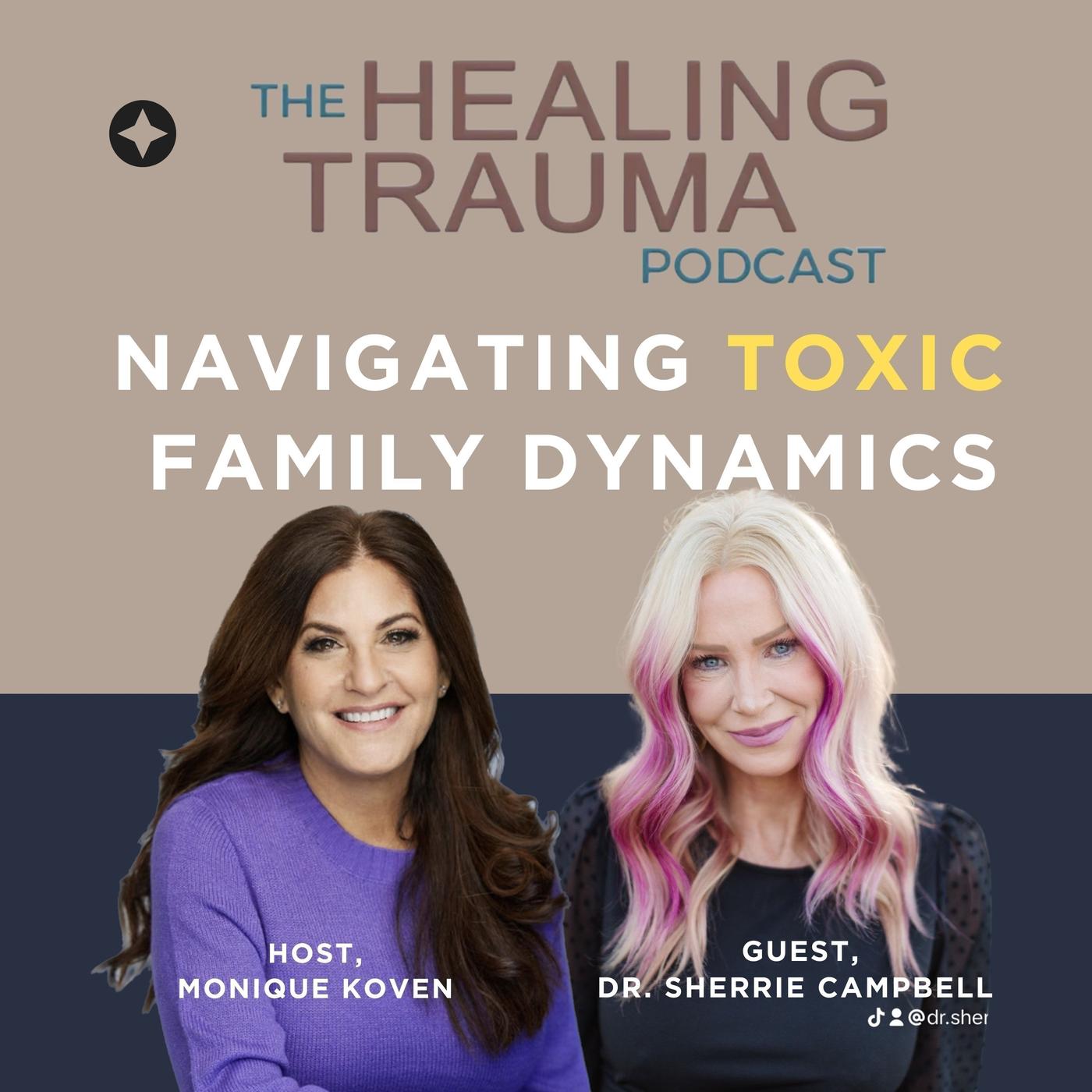 Navigating Toxic Family Dynamics with Dr. Sherrie Campbell | Listen Notes
