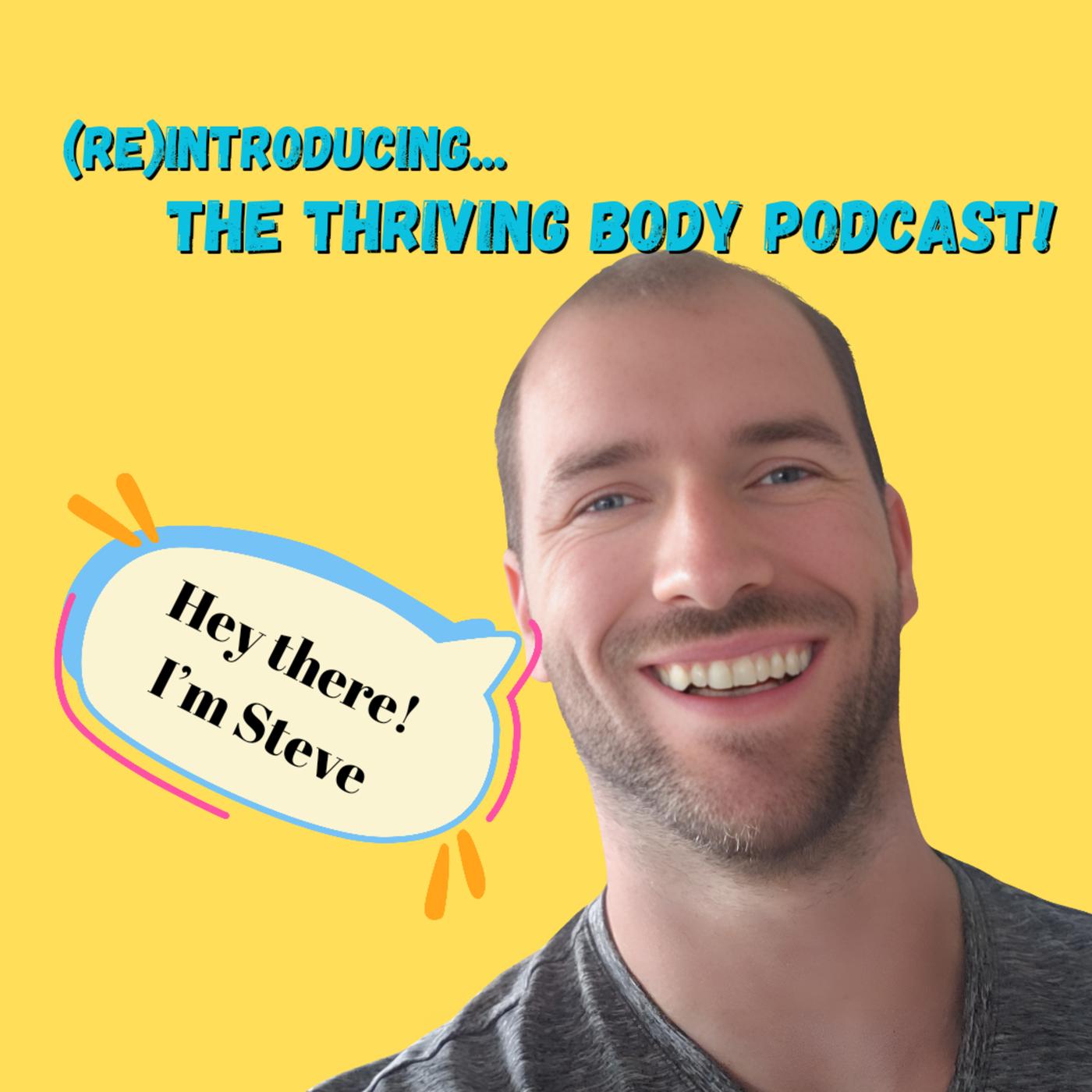 The Thriving Body Podcast - Steven Hicks | Listen Notes