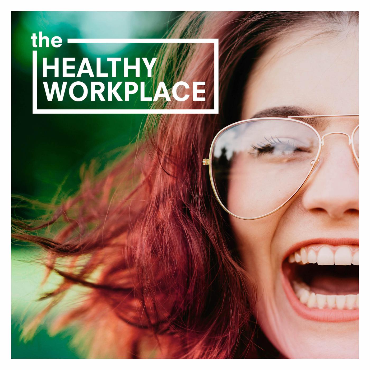The Healthy Workplace - The Healthy Workplace (podcast) | Listen Notes