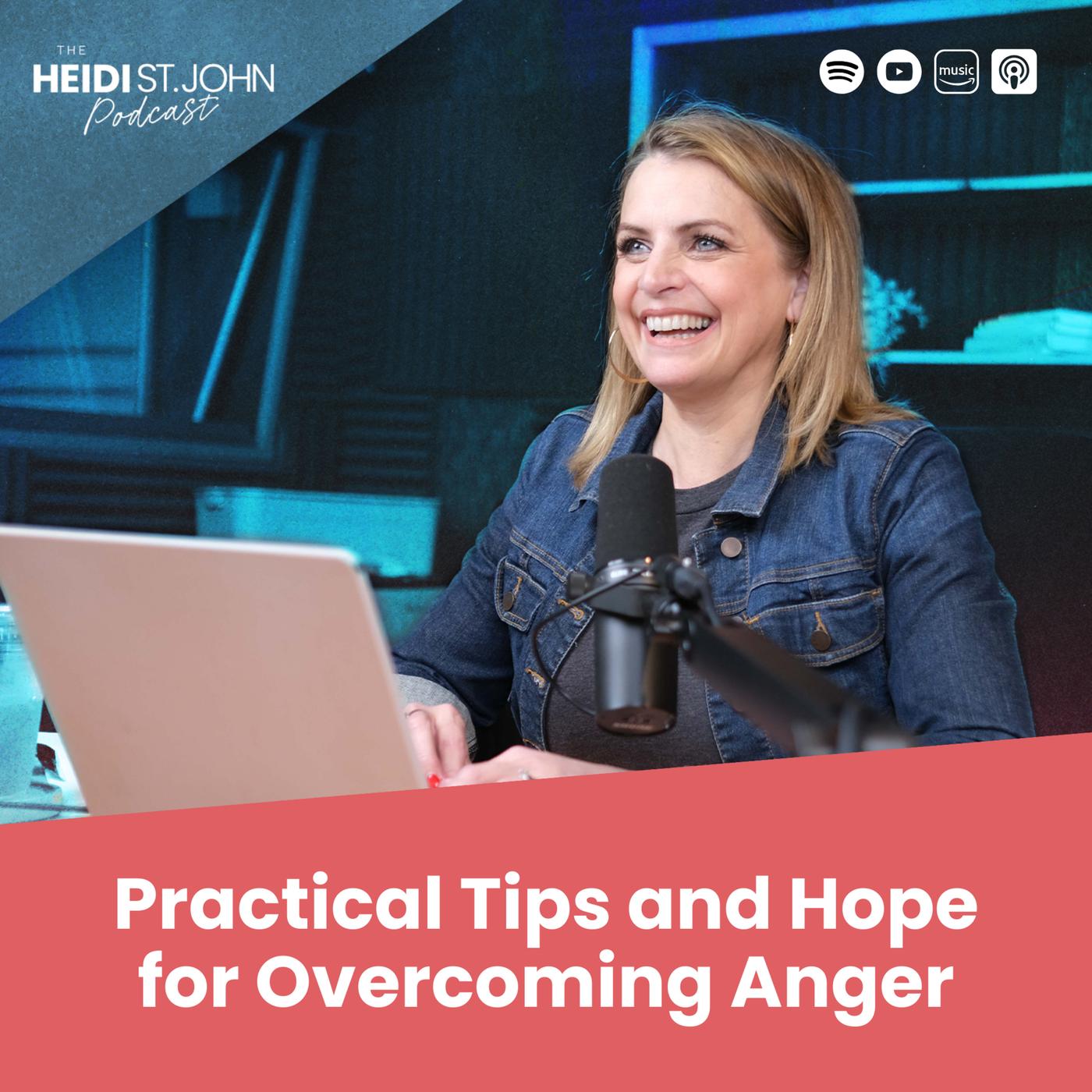 Practical Tips and Hope for Overcoming Anger - The Heidi St. John ...