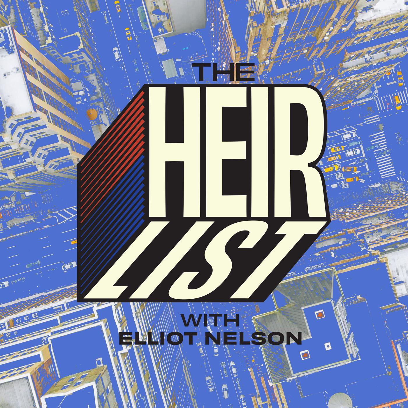 The Heir List w/Elliot Nelson (podcast) - Elliot Nelson | Listen Notes