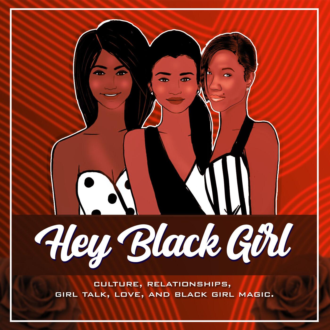 The Hey Black Girl! Let's Talk Podcast - heyblackgirllletstalk | Listen ...