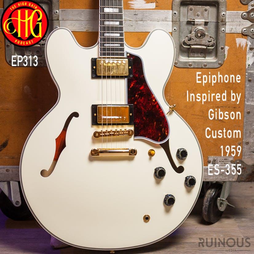 Episode 313 - Epiphone 1959 ES-355 Inspired by Gibson Custom | Listen Notes
