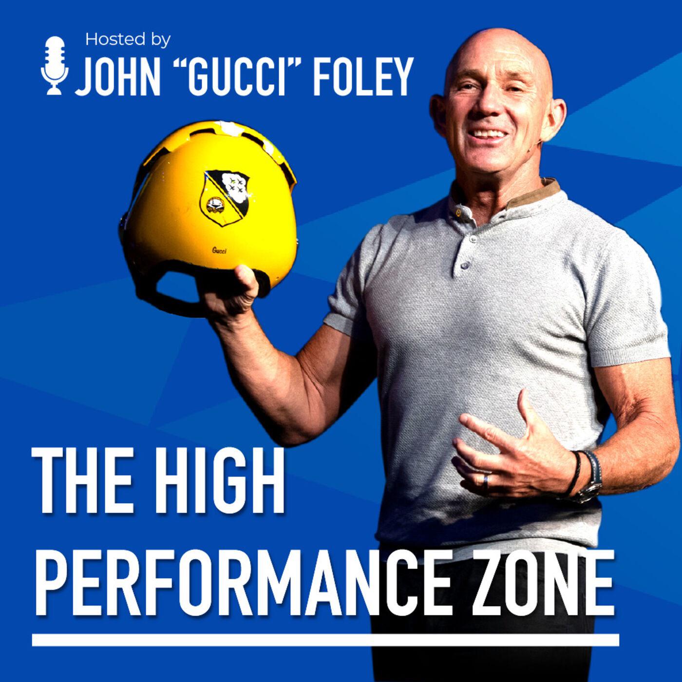 The High Performance Zone (podcast) - John "GUCCI" Foley | Listen Notes