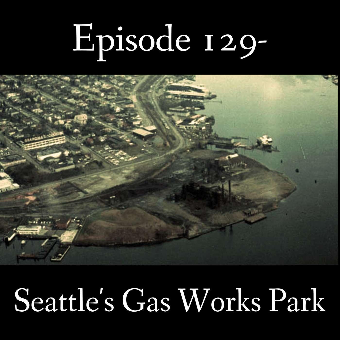 129- Seattle's Gas Works Park - The History Of The Evergreen State ...
