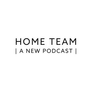 Welcome To The Home Team - The Home Team (podcast) | Listen Notes