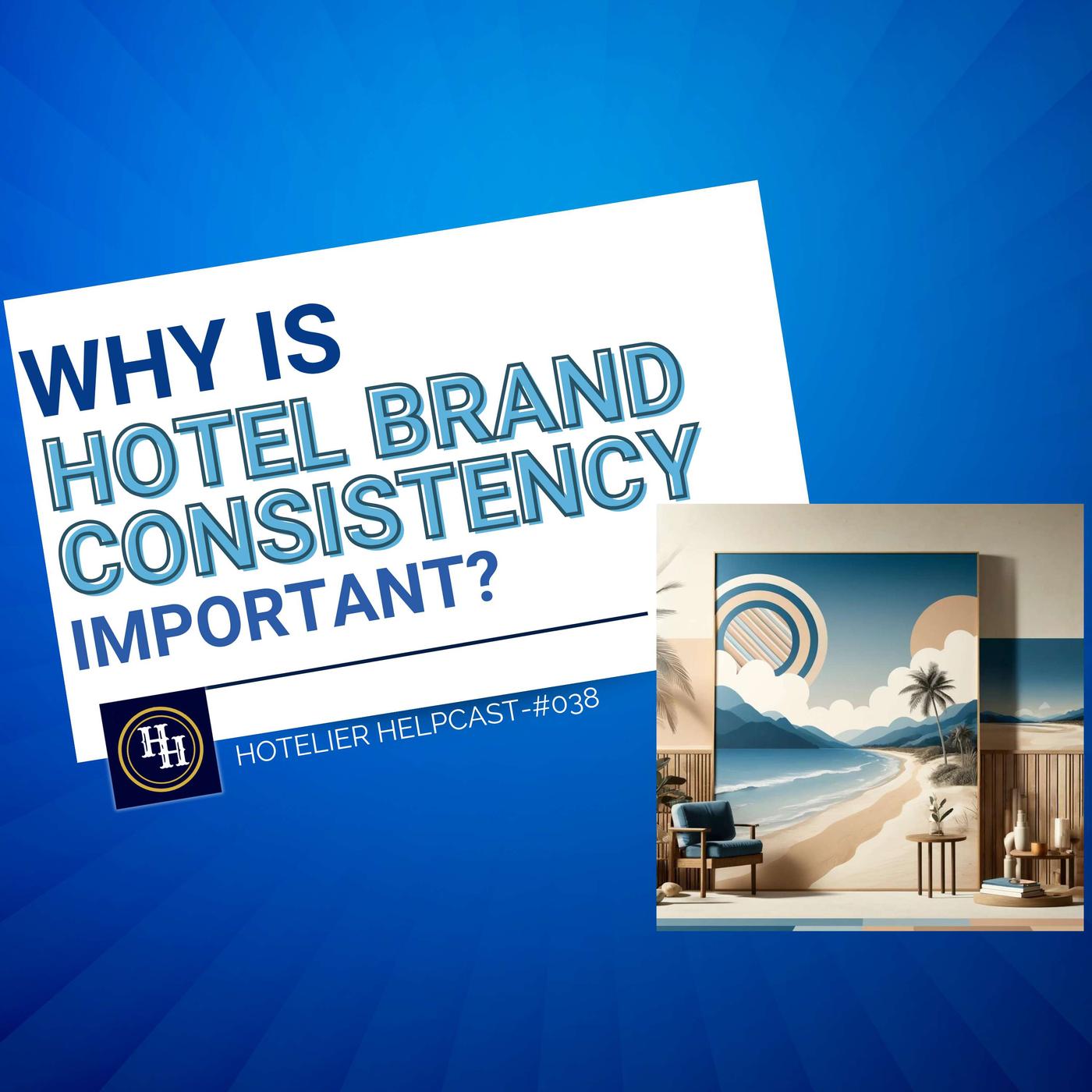 Why Is Hotel Brand Consistency Important?-038 - The Hotelier Helpcast ...