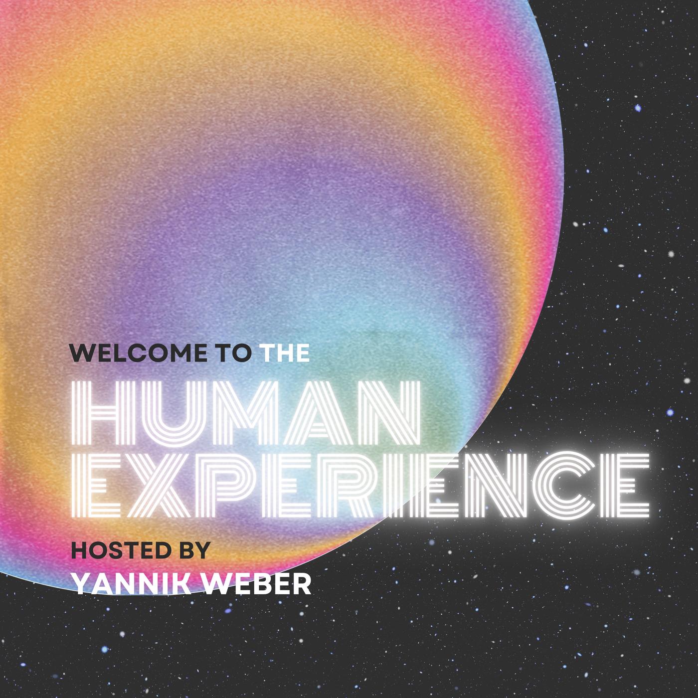 The Human Experience | Hosted by Yannik Weber (播客) - Yannik Weber ...