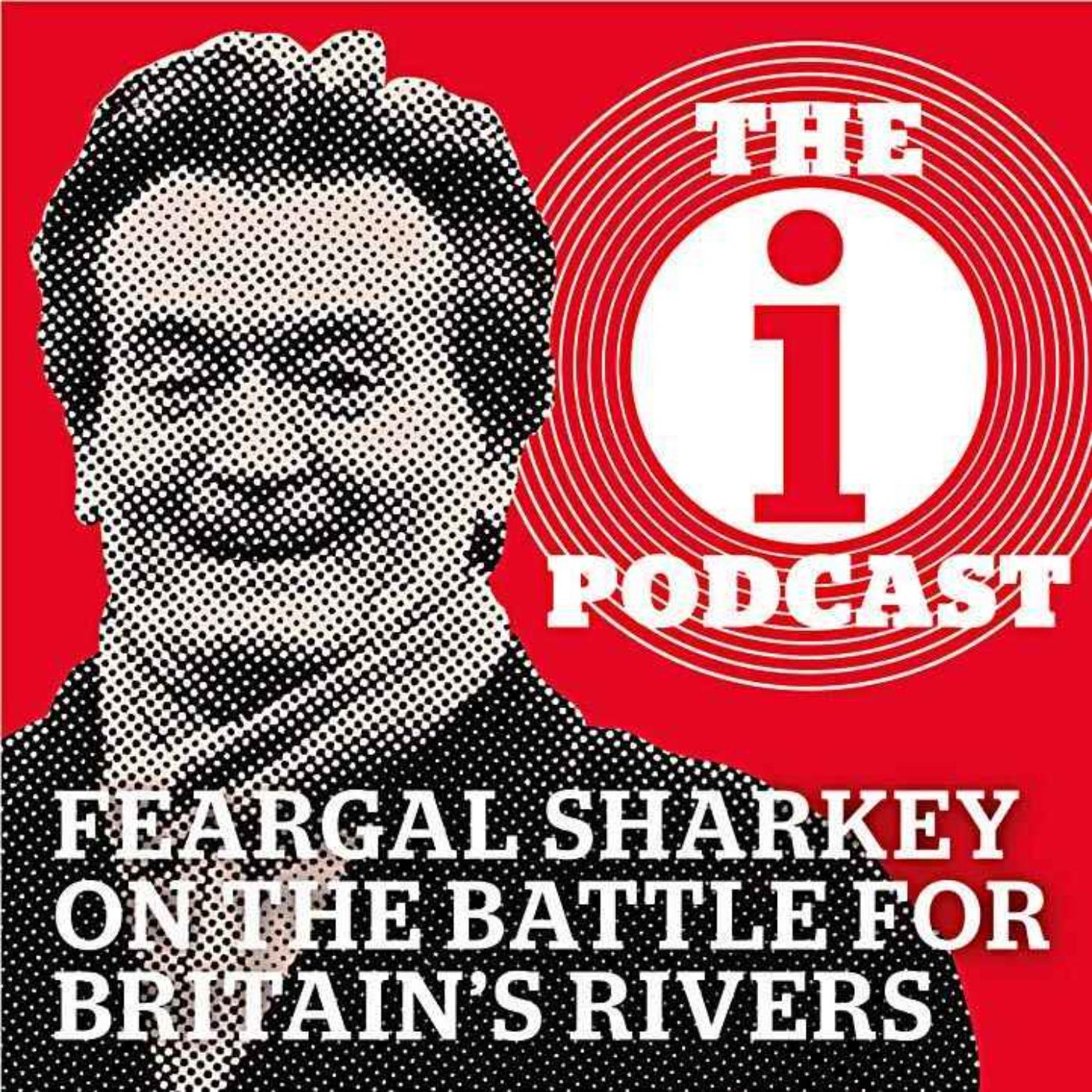 Why we need to clean the UK's rivers with Feargal Sharkey | Listen Notes