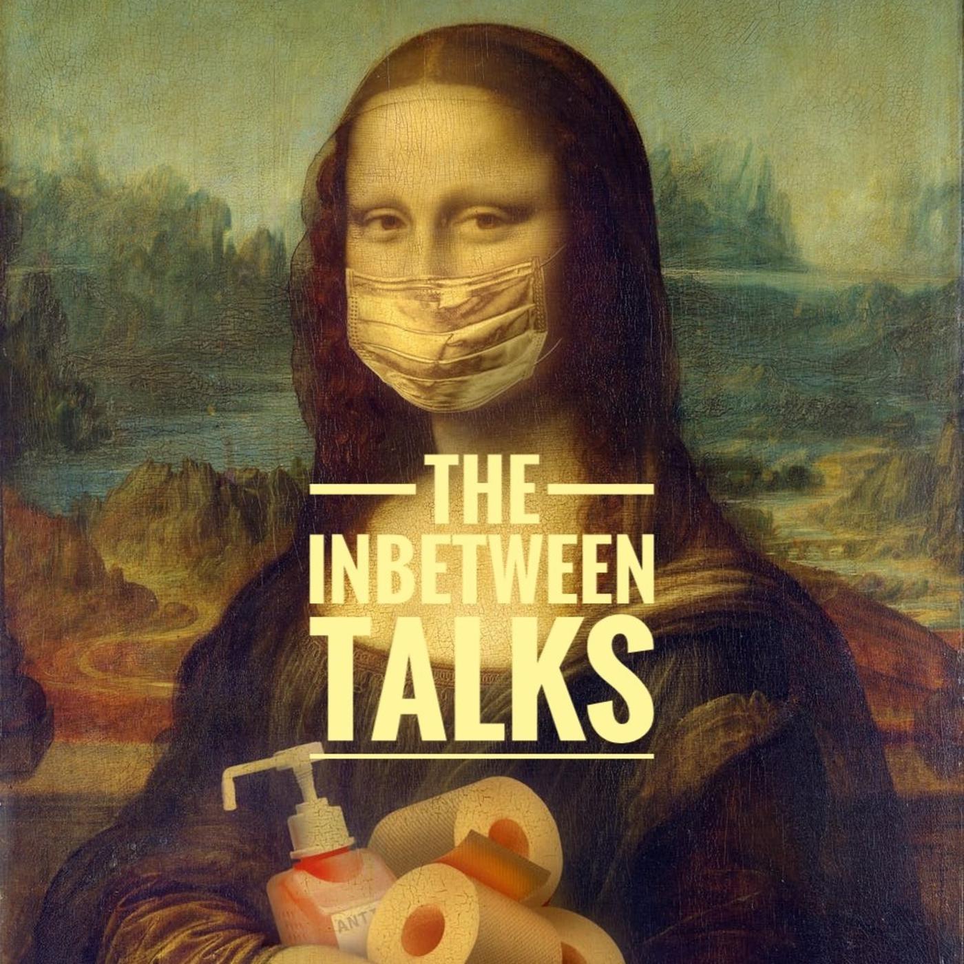 Pandemic Challenges and Changes - The InbeTWEEN Talks (podcast ...