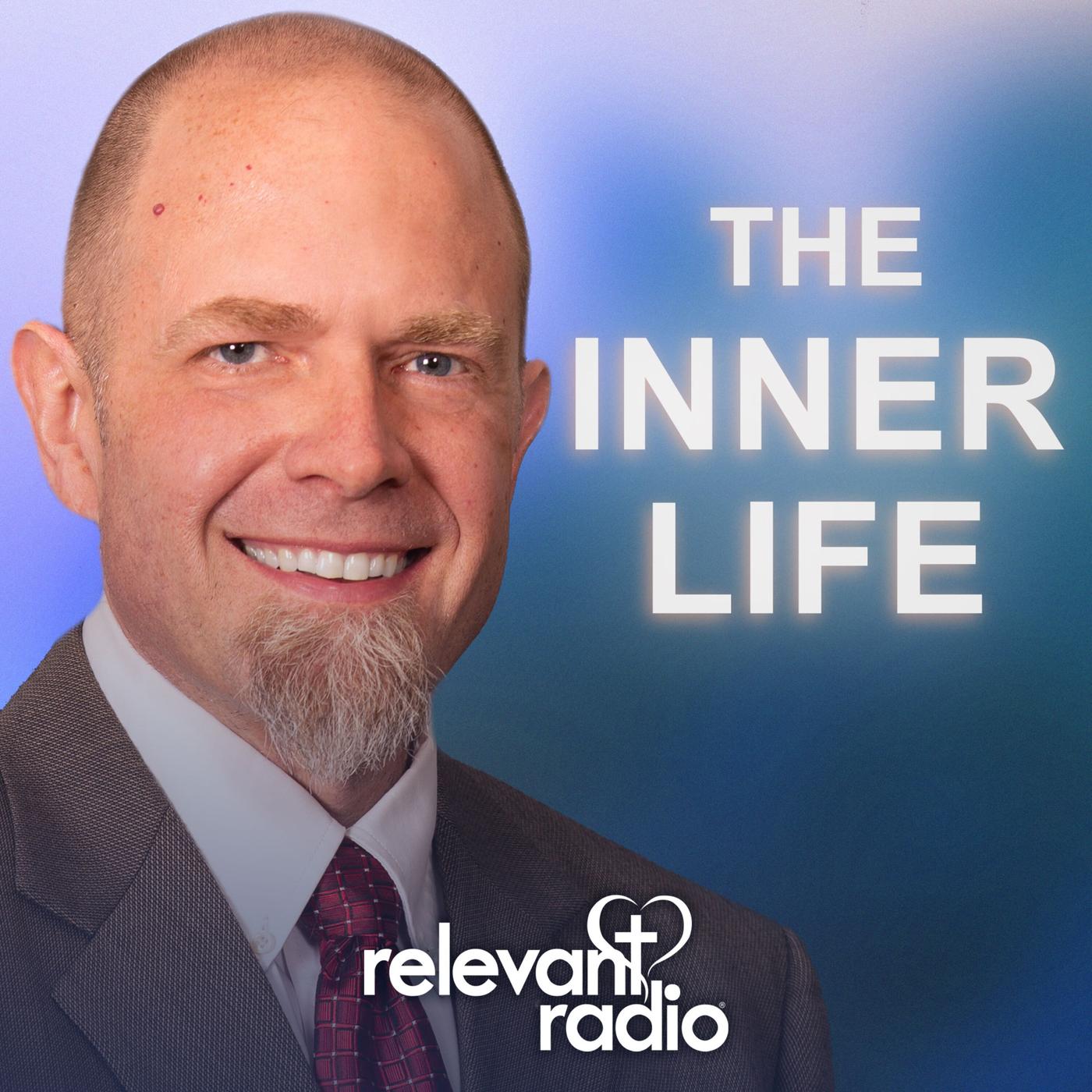 The Inner Life (podcast) - Relevant Radio | Listen Notes