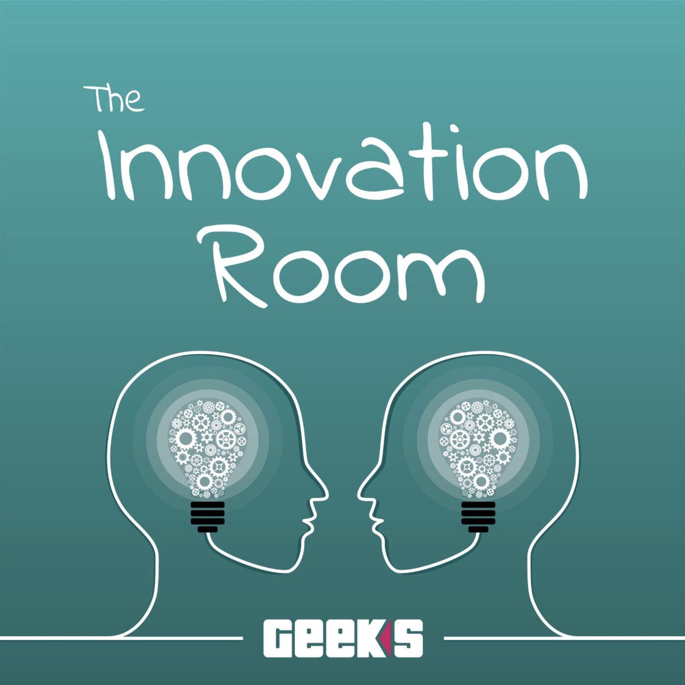 The Innovation Room (podcast) - Geeks | Listen Notes