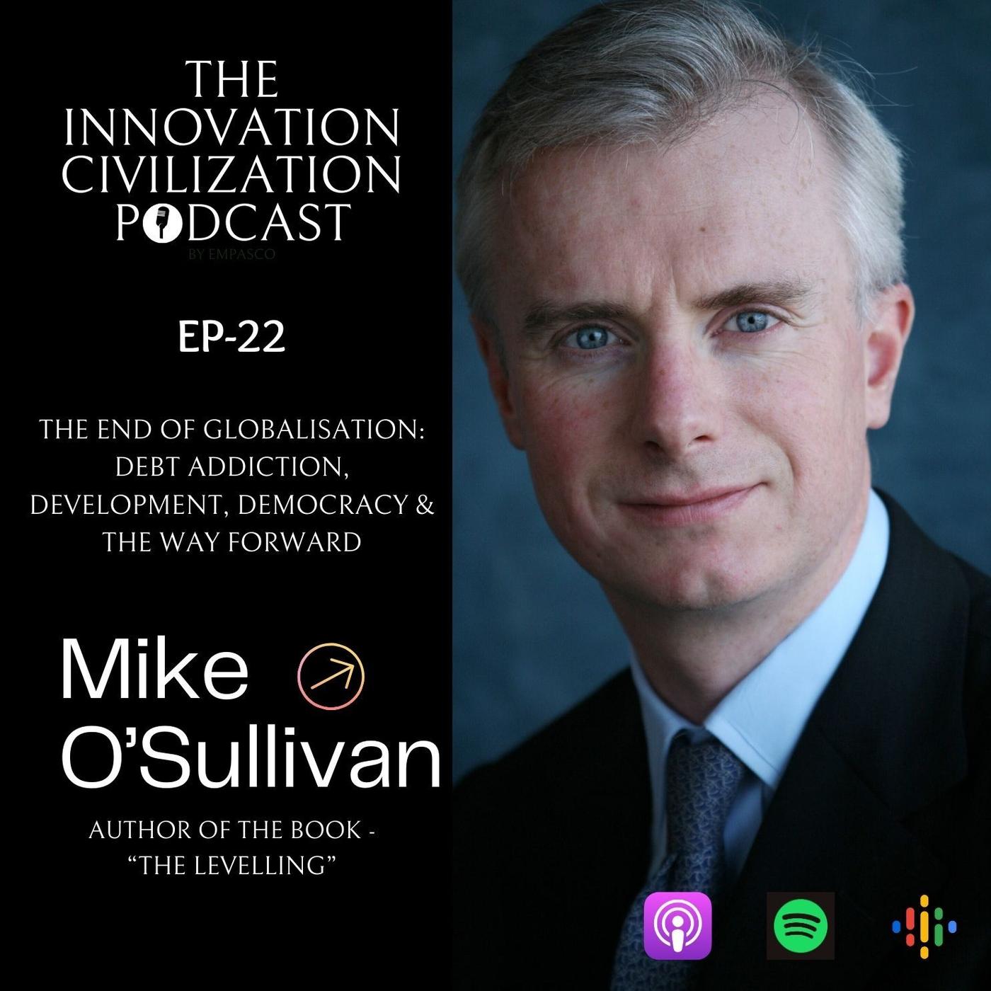 #22 - Mike O'Sullivan - The End of Globalisation: Debt Addiction ...
