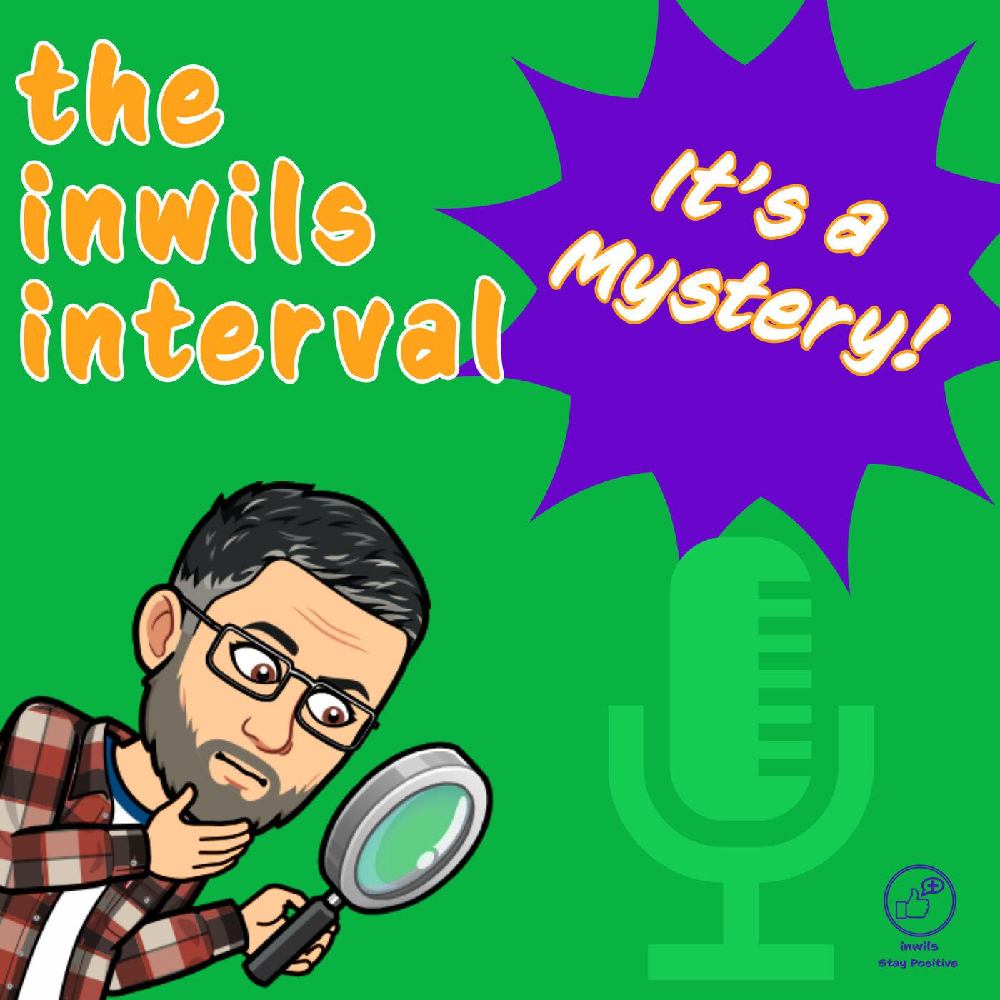 1.17 - It's a Mystery! - the inwils interval (podcast) | Listen Notes