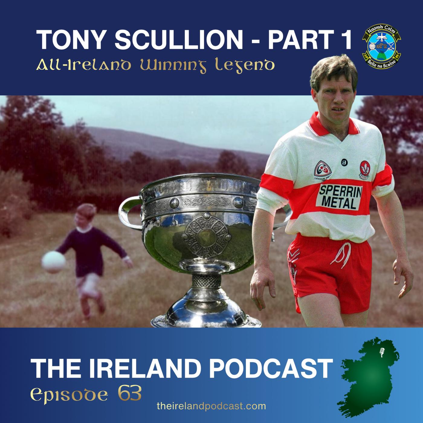 63. Tony Scullion: All-Ireland Winning Legend - Part 1 | Listen Notes