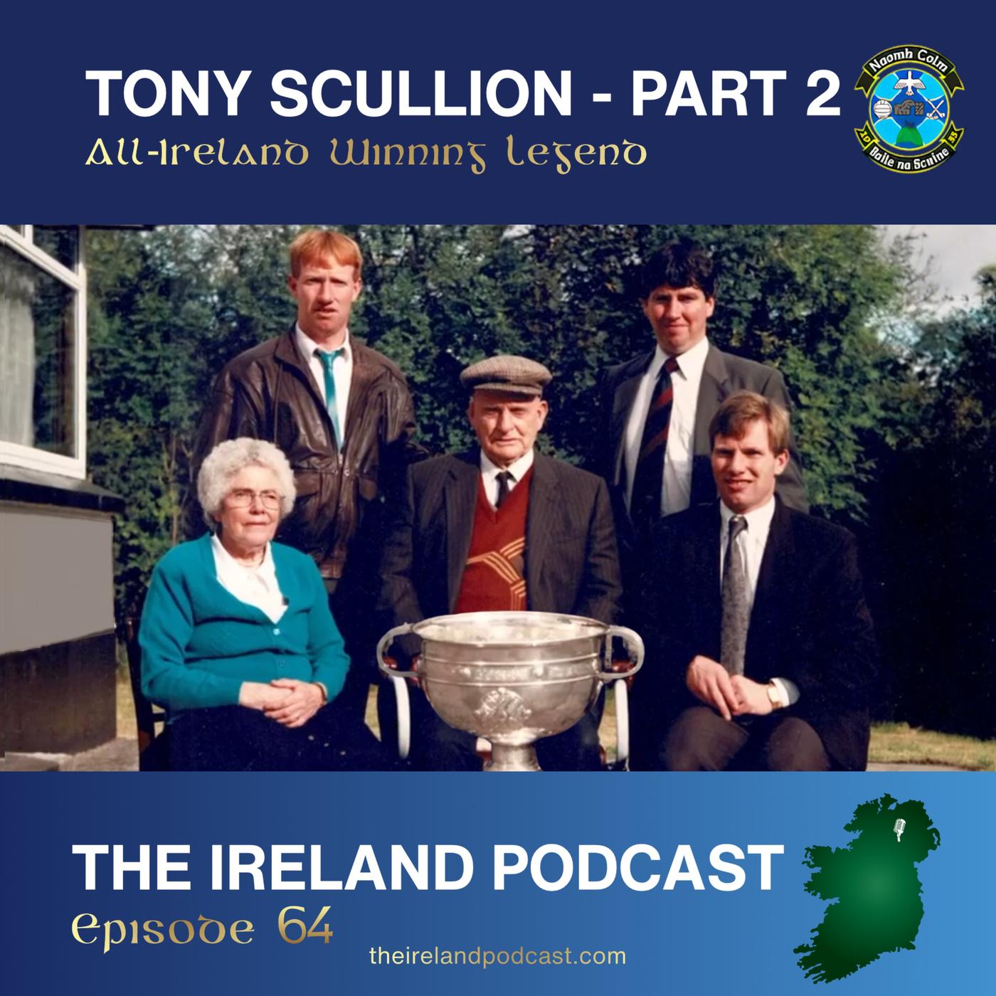 63. Tony Scullion: All-Ireland Winning Legend - Part 1 | Listen Notes