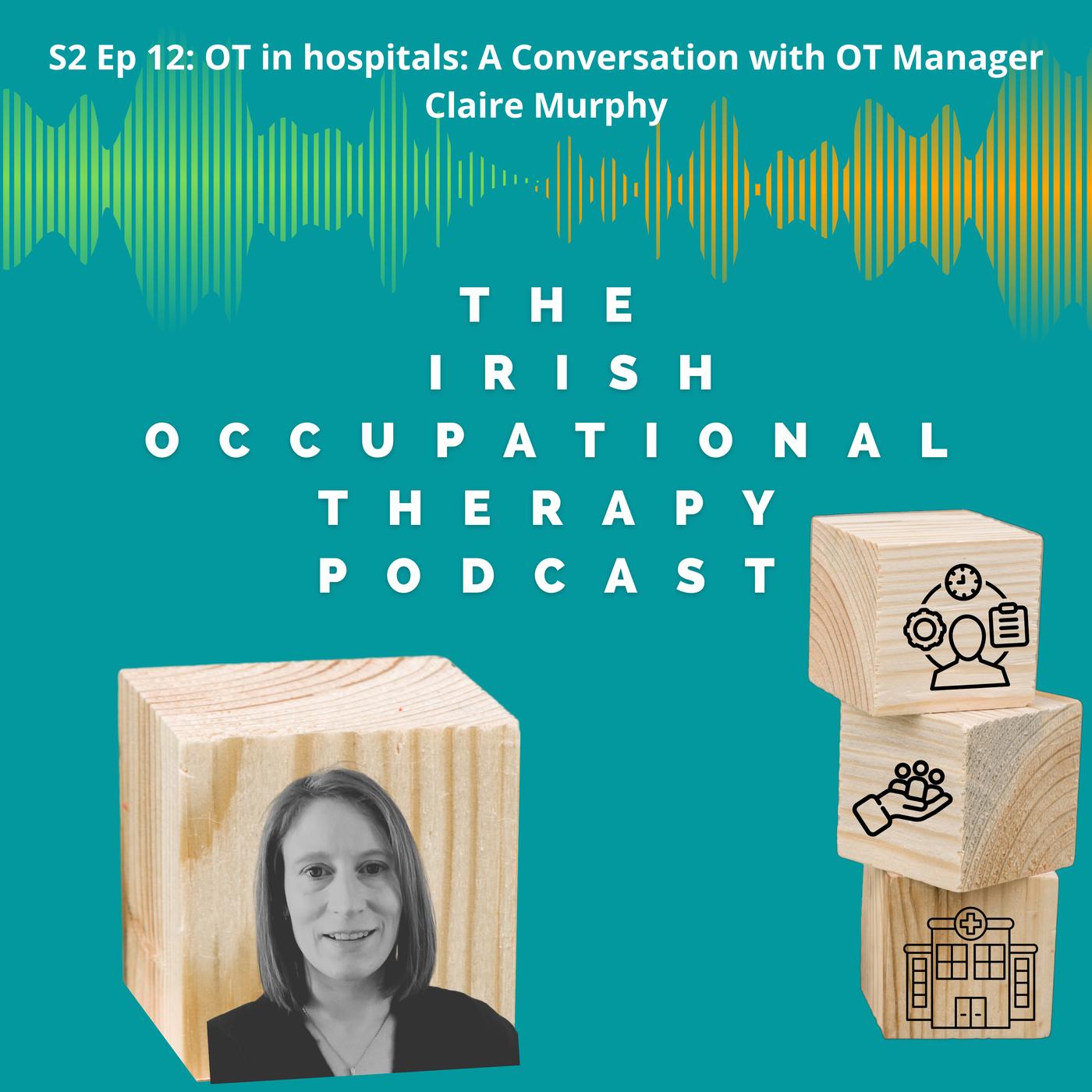OT in hospitals: A Conversation with OT Manager Claire Murphy | Listen ...