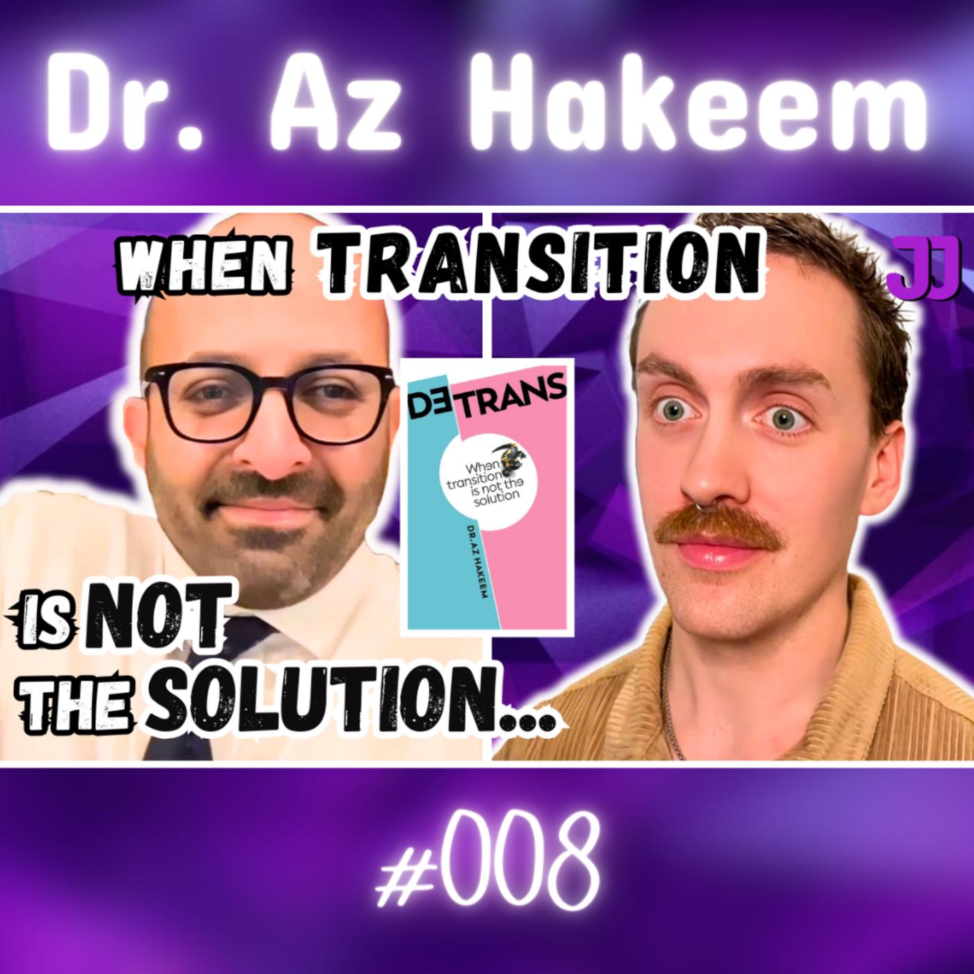 Dr. Az Hakeem: "Only 2% of My Patients Went on to Transition" #008 ...