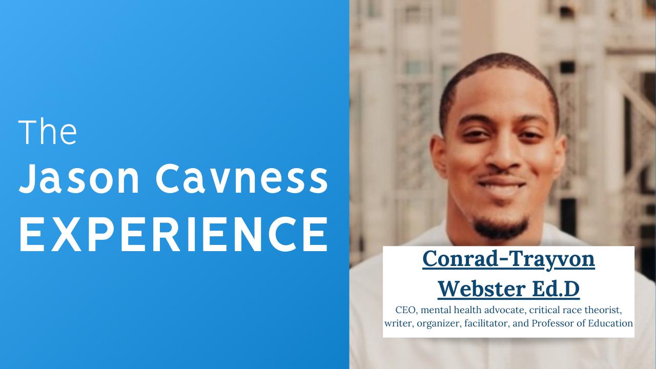 Dr. Conrad Webster is a CEO, mental health advocate, critical race ...