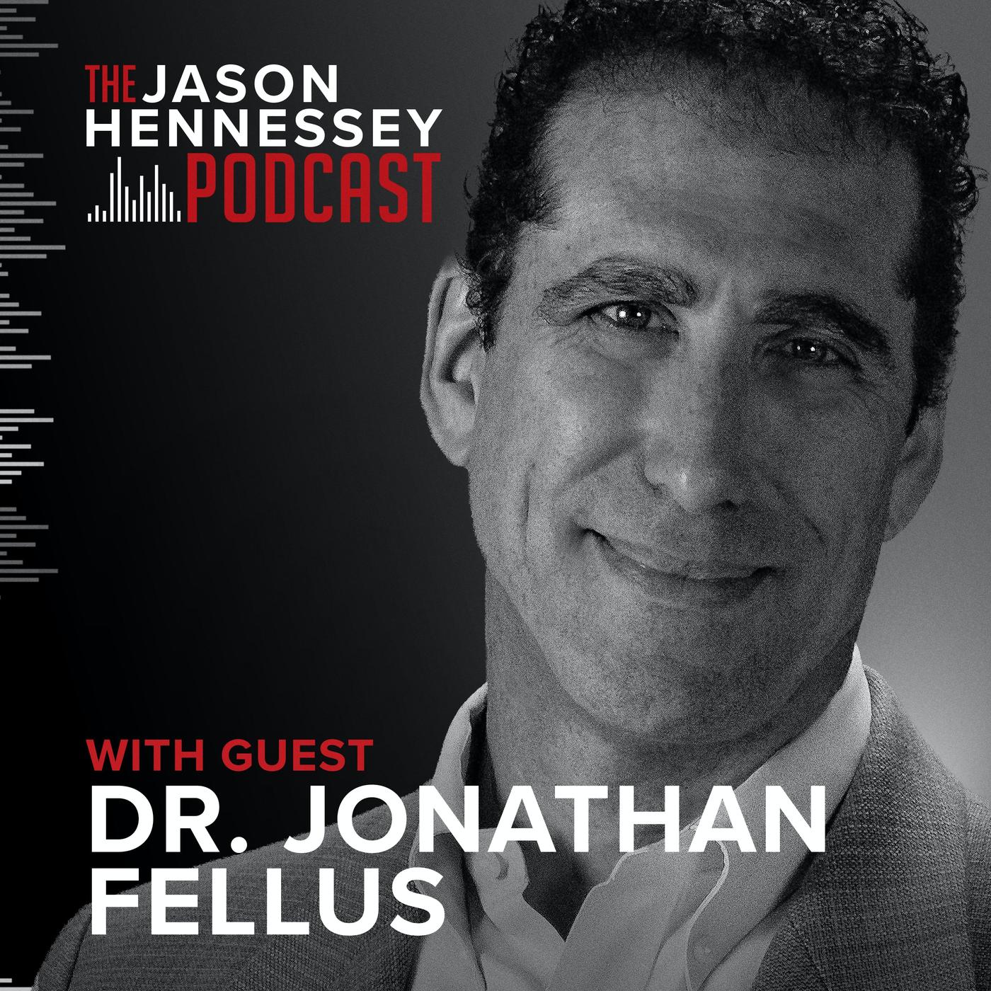 Ep. 34 - Dr. Jonathan Fellus - The Jason Hennessey Podcast | Listen Notes