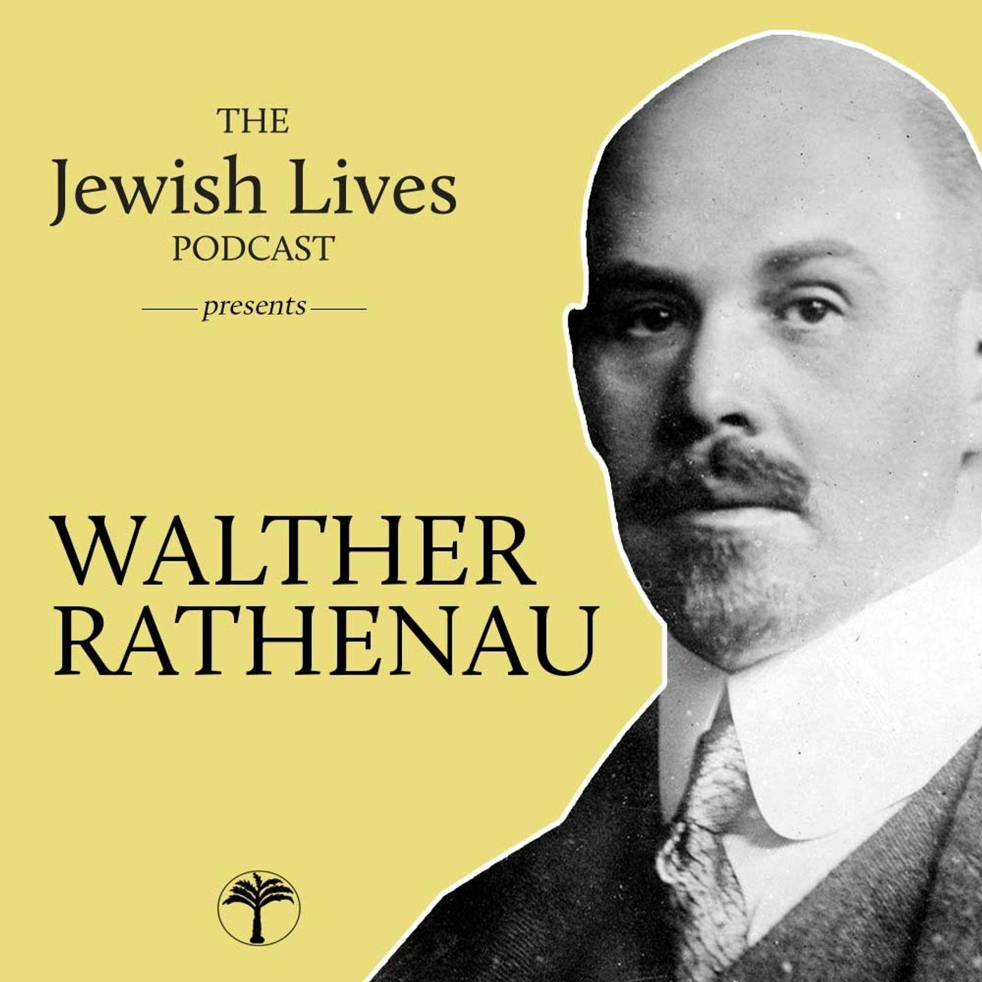 WALTHER RATHENAU - The Jewish Lives Podcast | Listen Notes