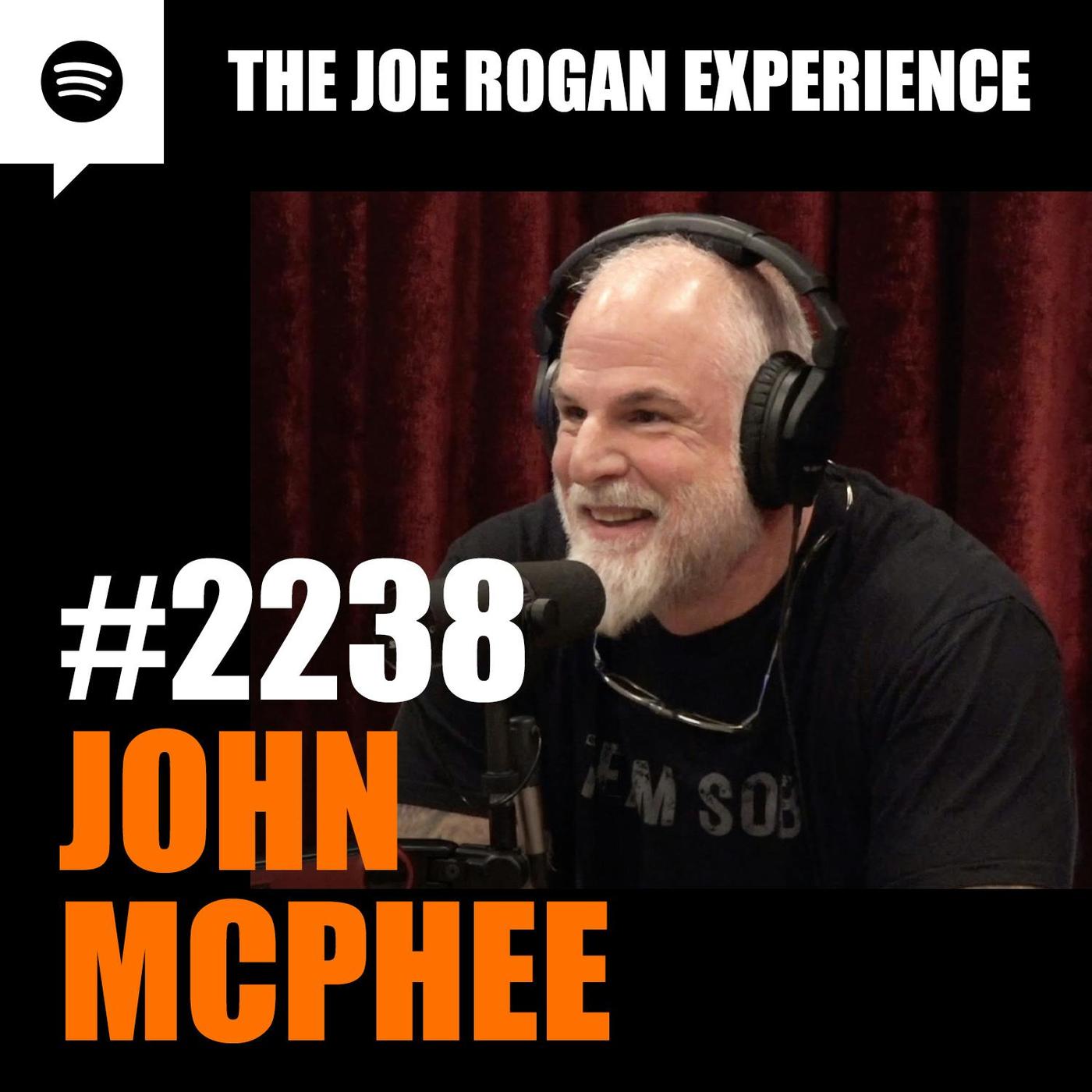 #2238 - John McPhee - The Joe Rogan Experience (podcast) | Listen Notes