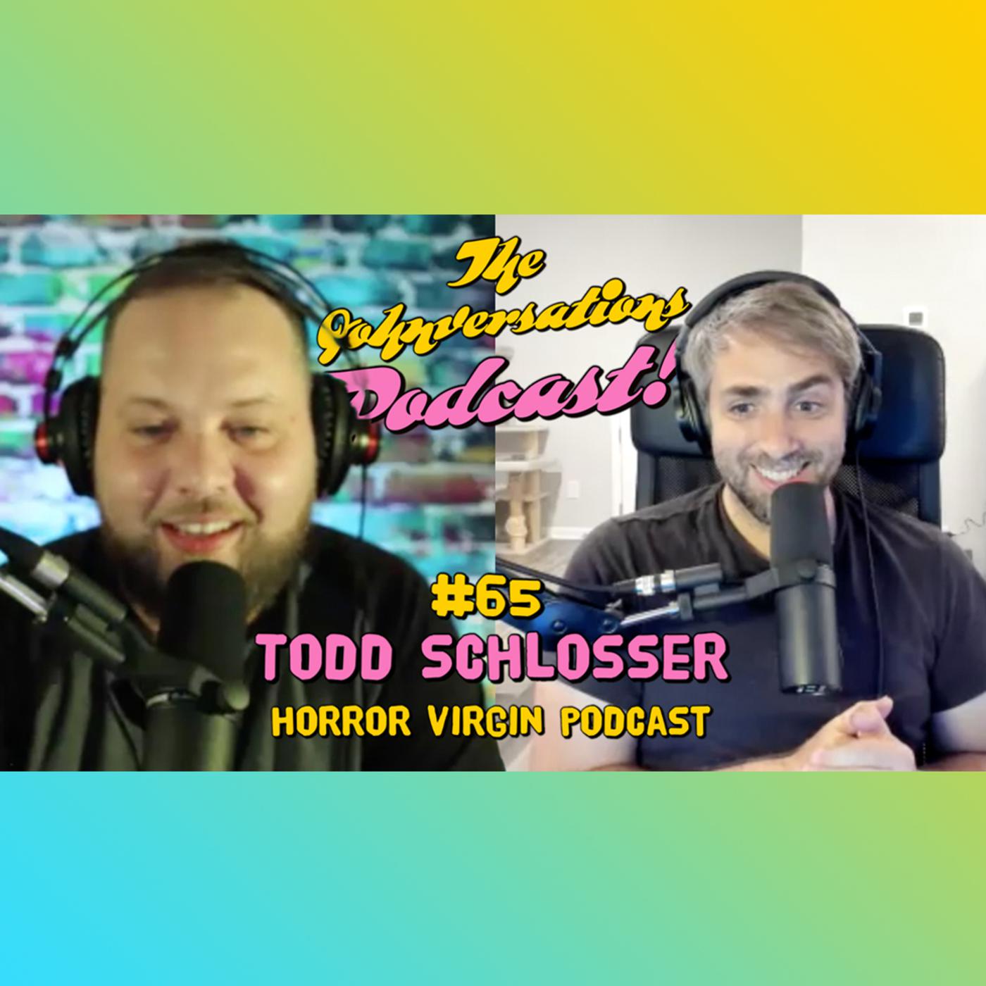 #65 - Todd Schlosser (The Horror Virgin Podcast) - The Johnversations ...