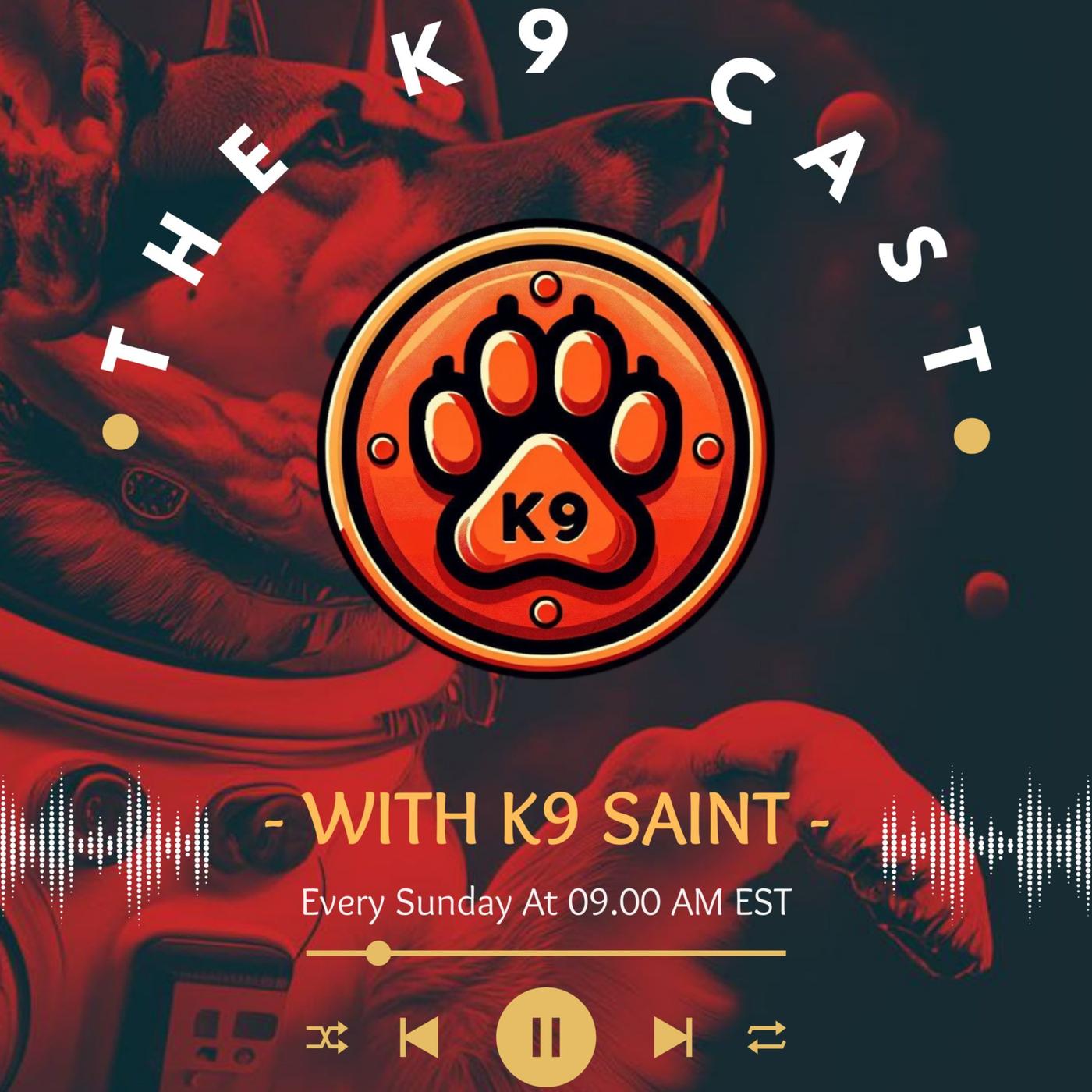 The K9 Cast Official (podcast) - K9 Saint | Listen Notes