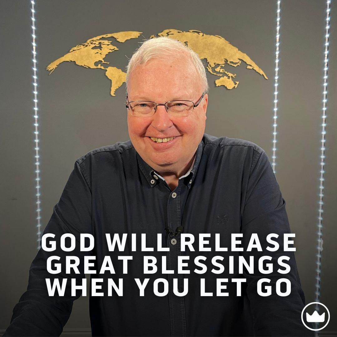 God Will Release Great Blessings When You Let Go - The King's Church ...