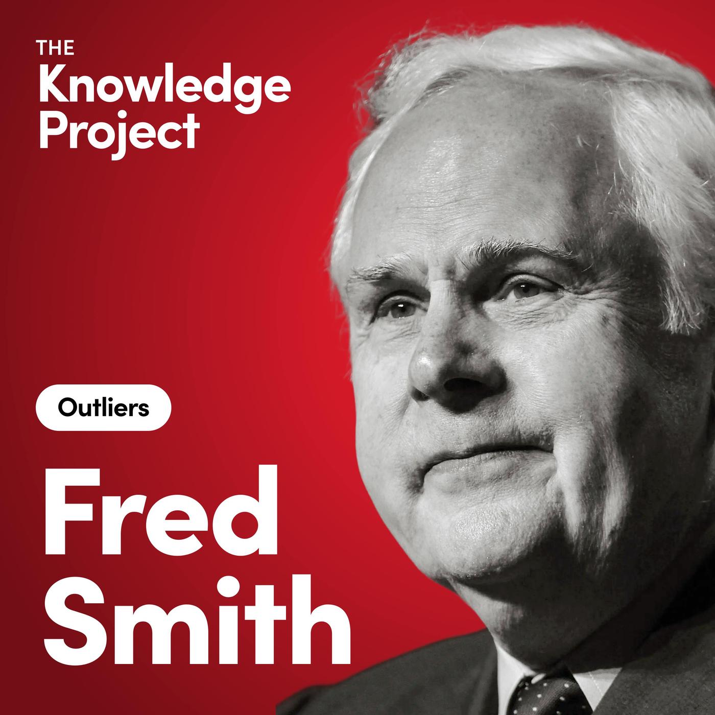 Fred Smith: The Story of FedEx [Outliers] - The Knowledge Project ...