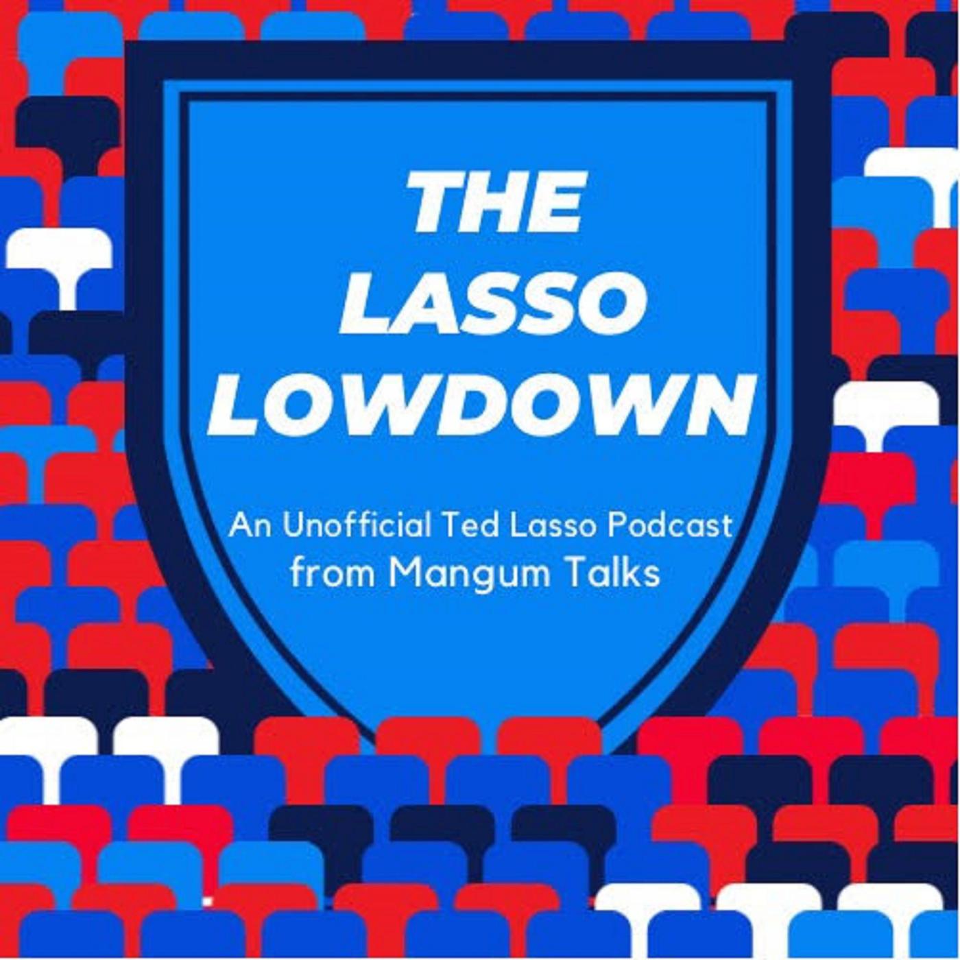 Ted Lasso Episode 10 The Hope That Kills You” The Lasso Lowdown A