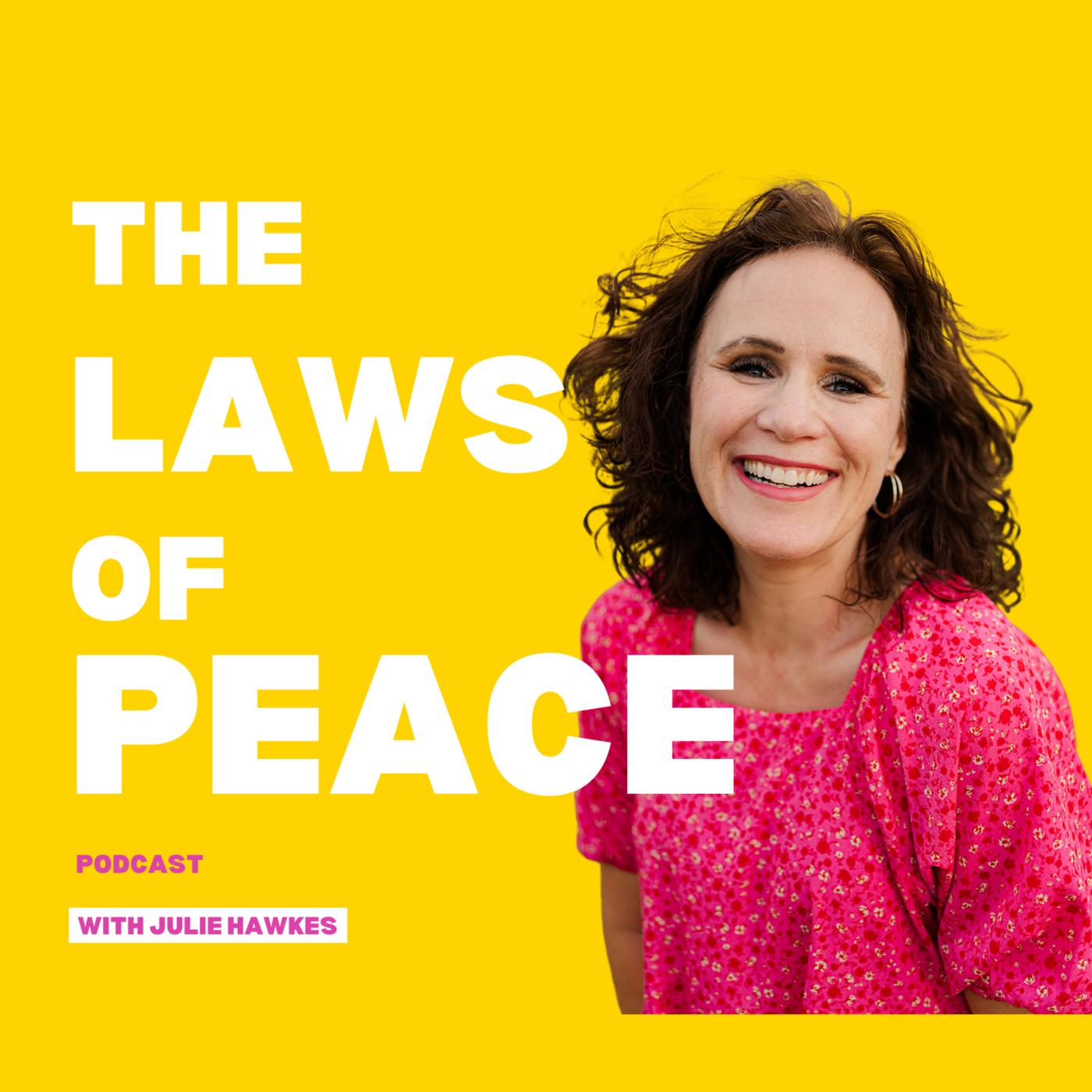 Stop Doing This, Do This Instead - The Laws of Peace with Julie Hawkes ...