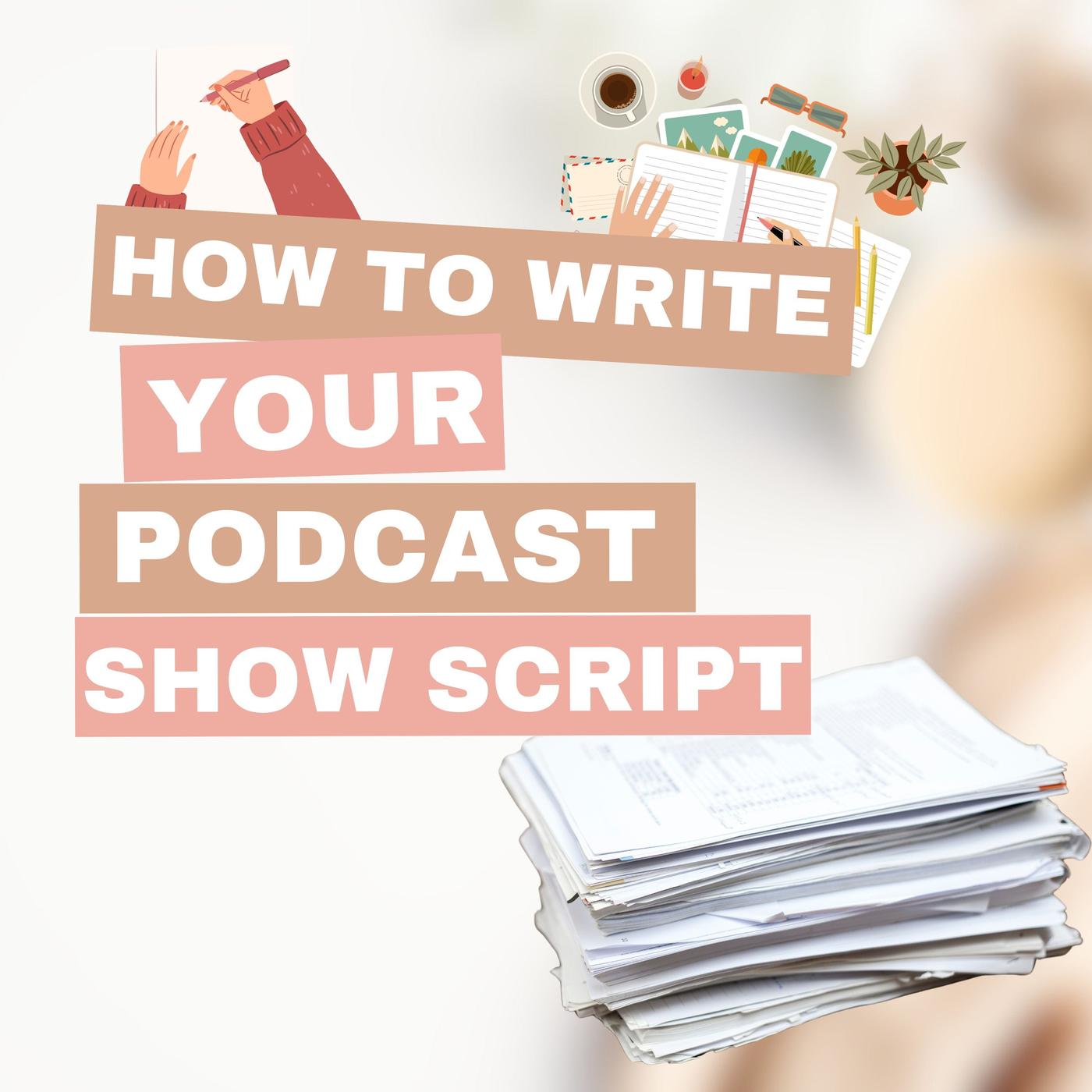 Ep 24: How to Write a Podcast Episode Script - The Lazy Girl's Guide to ...