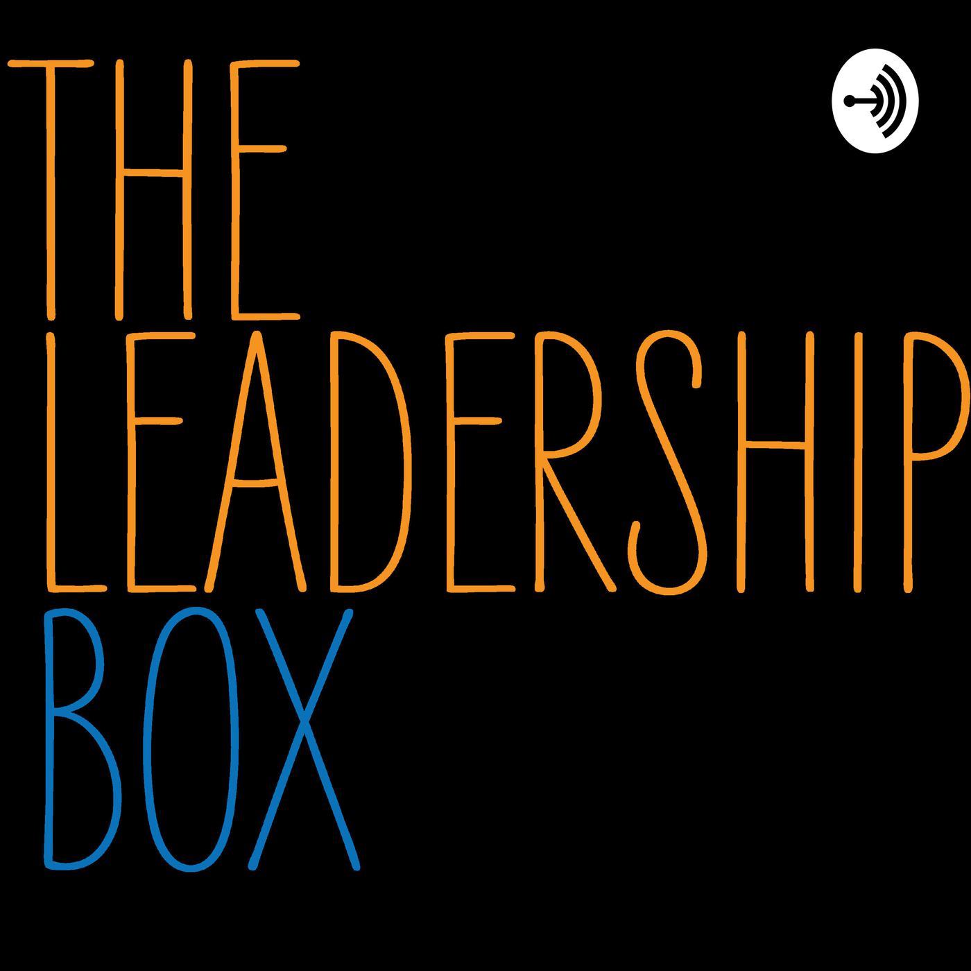 The Leadership Box (podcast) - The Leadership Box | Listen Notes