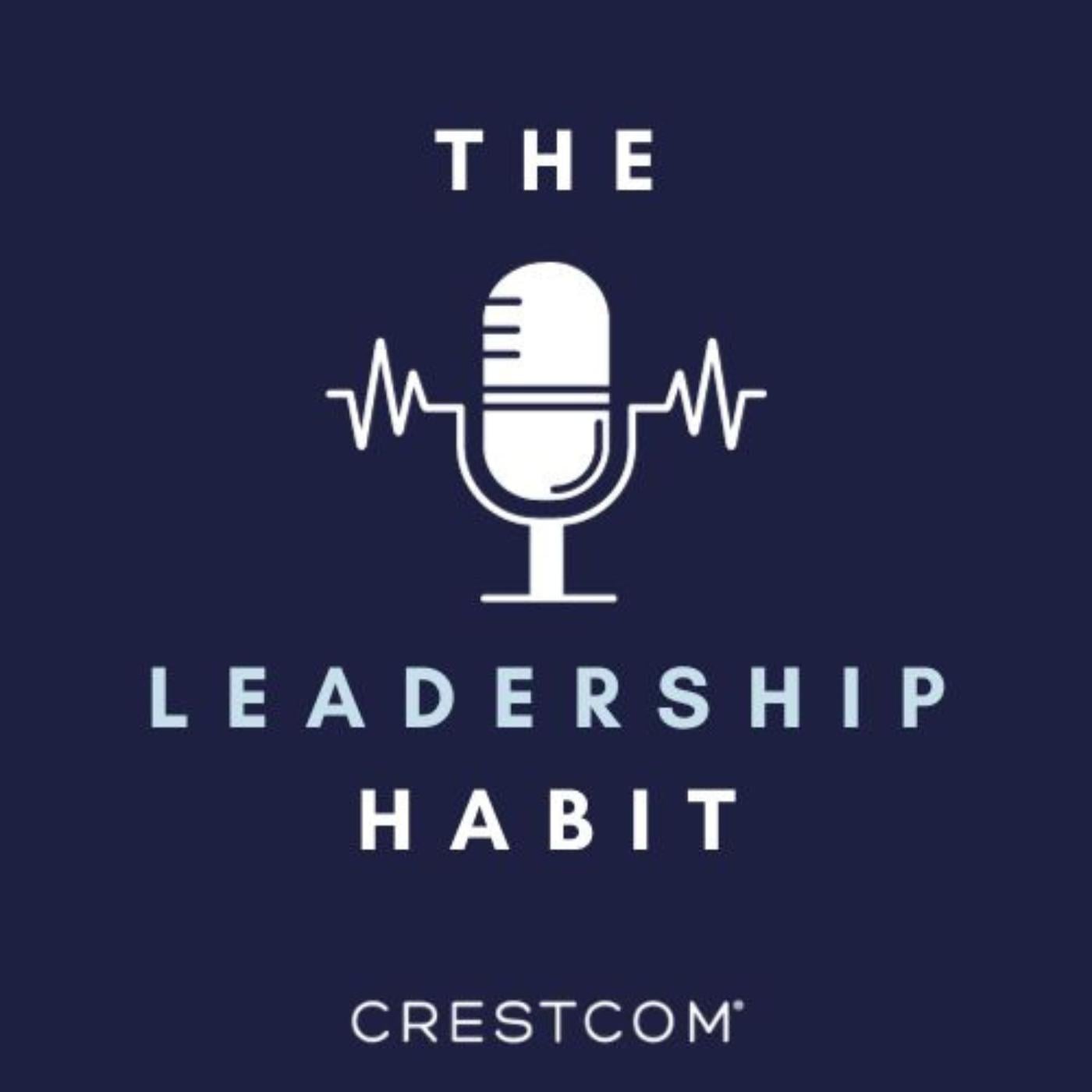 The Leadership Habit (podcast) - Crestcom International | Listen Notes