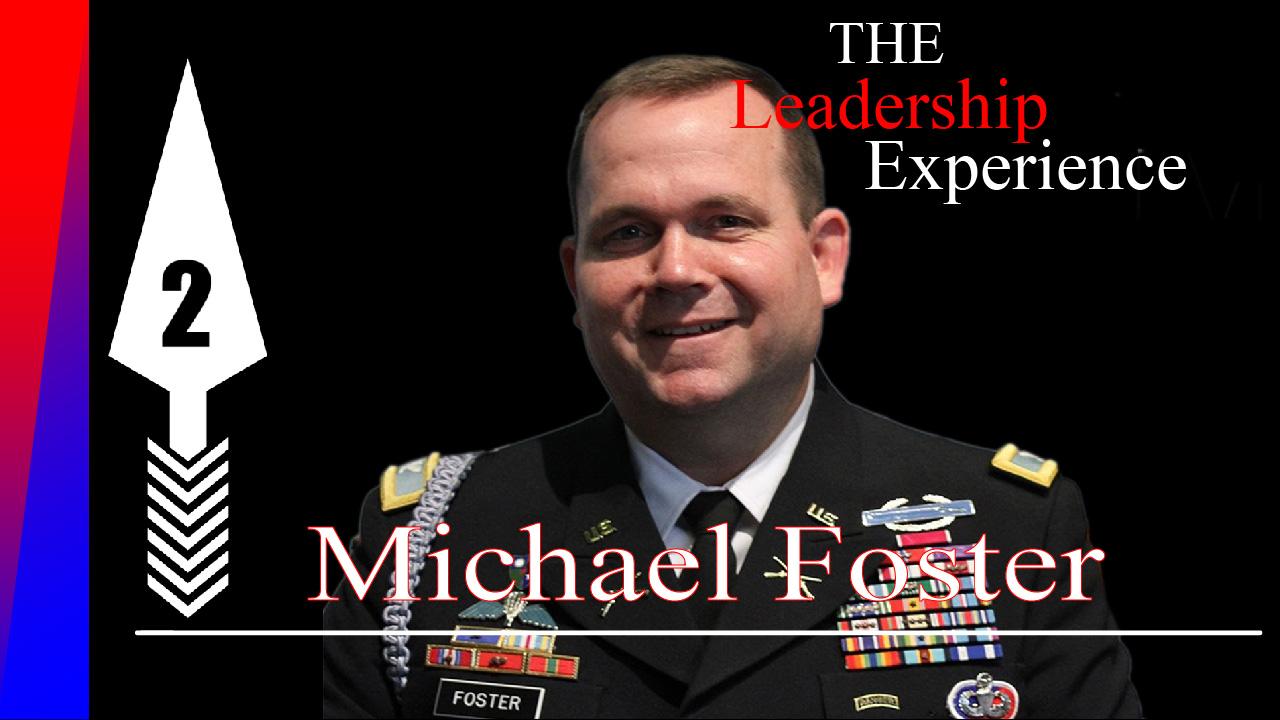 The Leadership Experience- Col. (R) Michael Foster - The Leadership ...