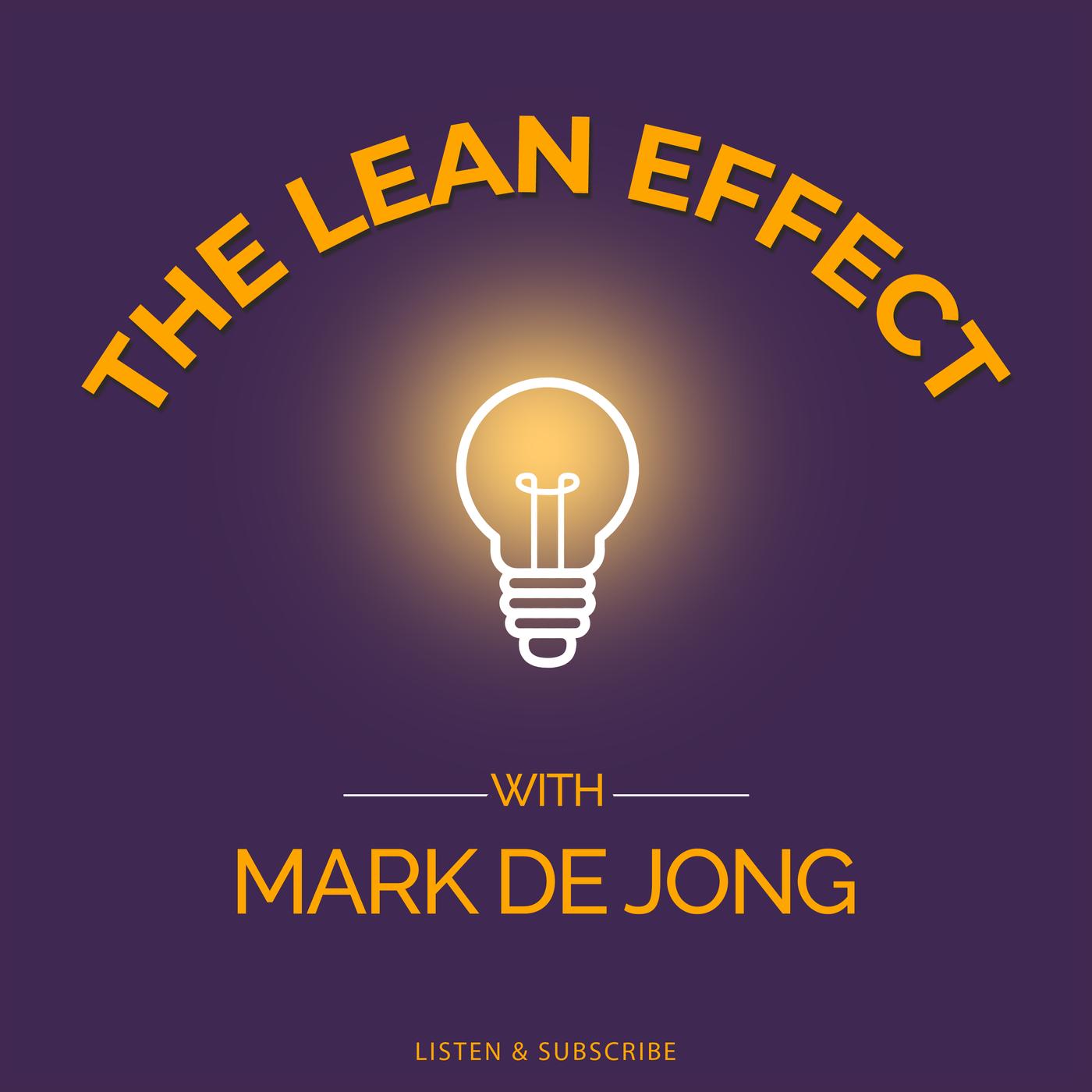 The Lean Effect (podcast) - Mark DeJong | Listen Notes