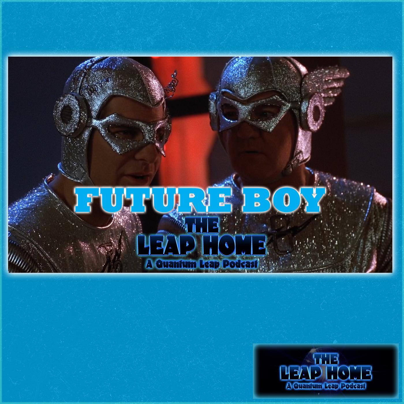 Future Boy – Episode 44 - The Leap Home - A Quantum Leap Podcast ...