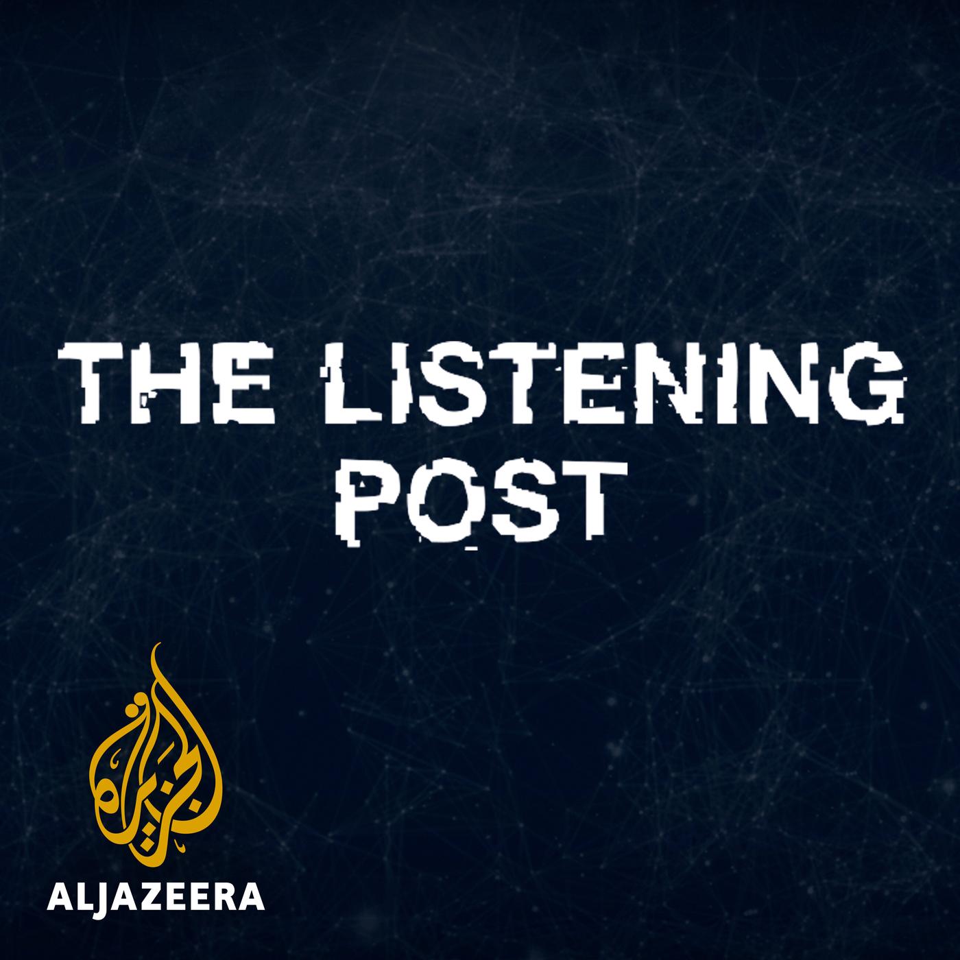 The Listening Post (podcast) - Al Jazeera | Listen Notes