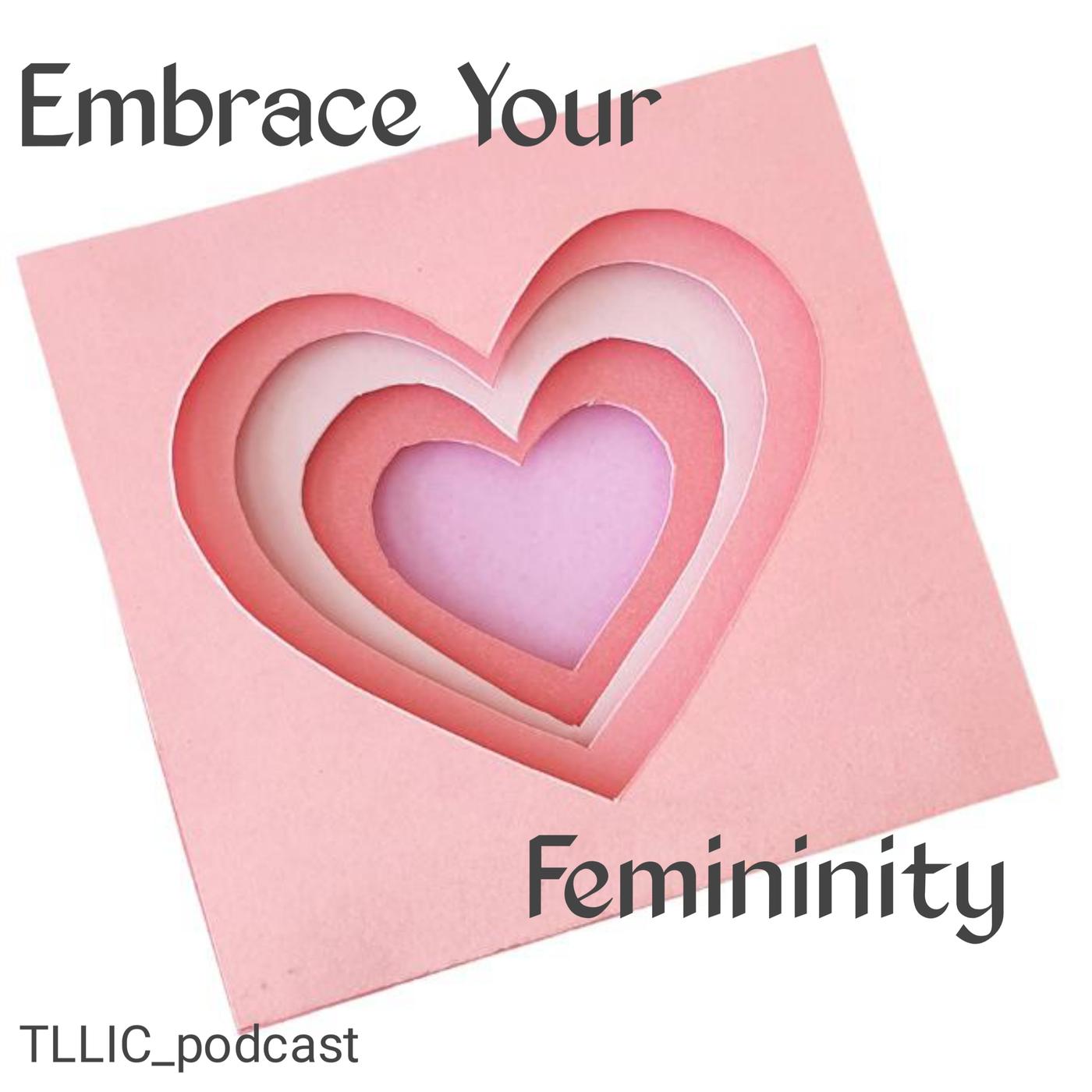 How To Embrace Your Femininity: How To Be Feminine 101 | Listen Notes
