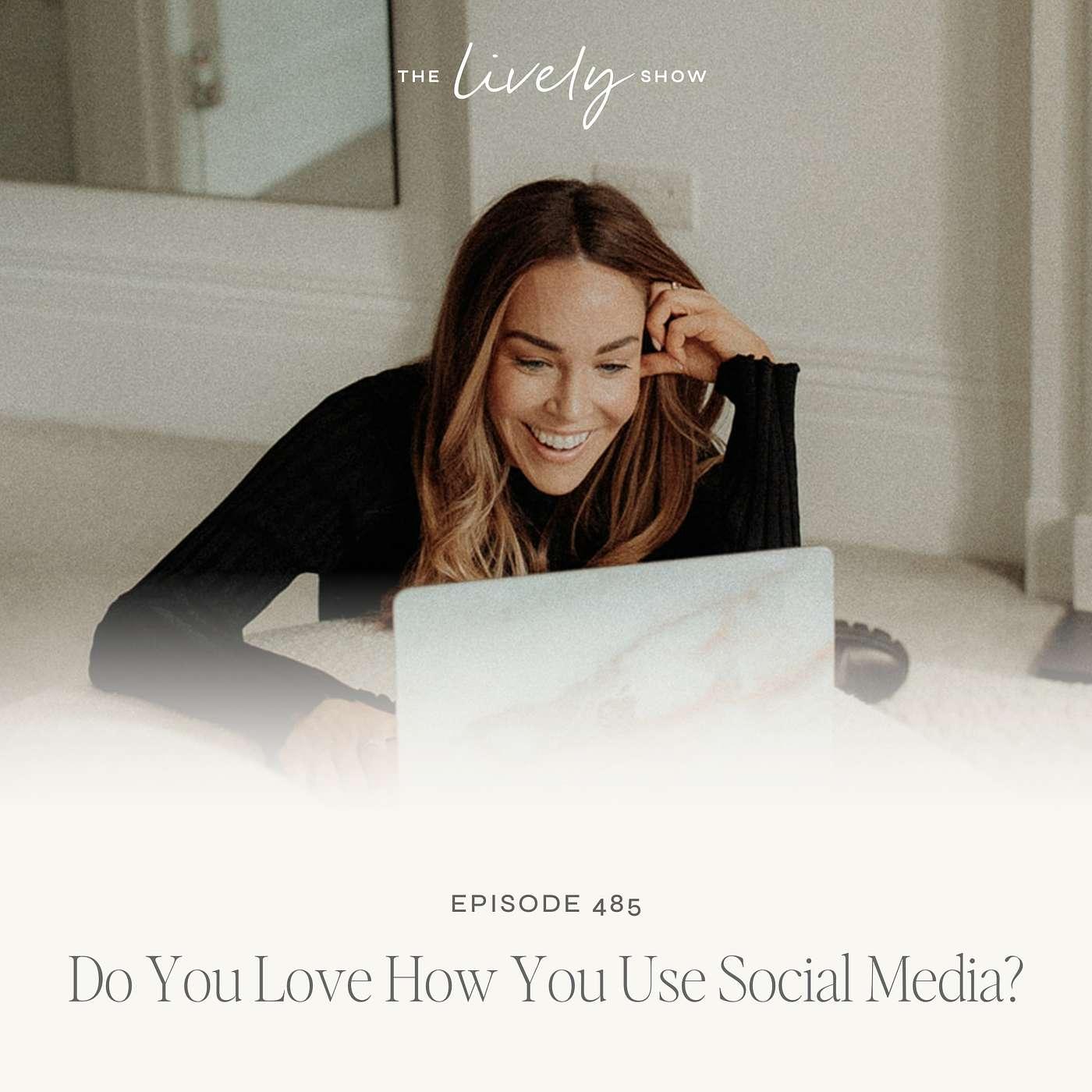TLS 485 Do You Love How You Use Social Media? - The Lively Show ...